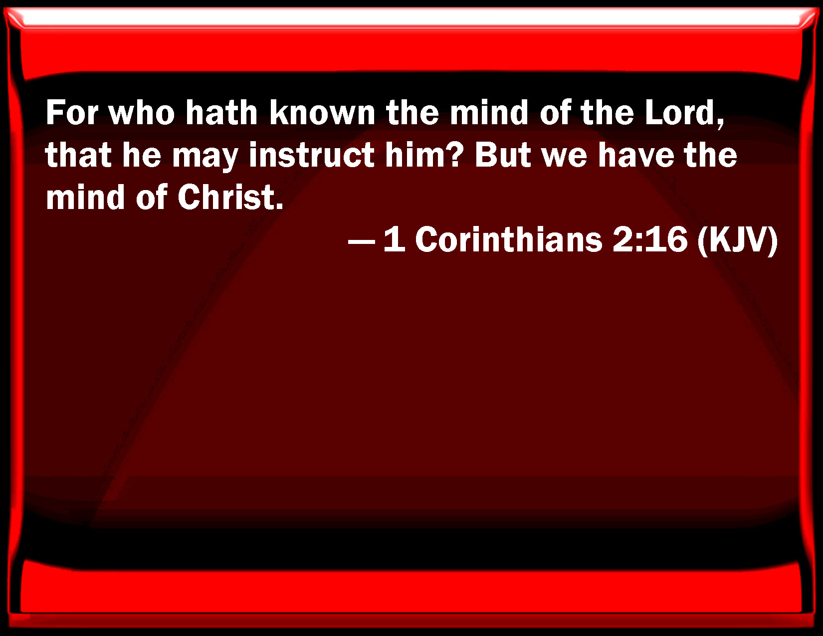 1 Corinthians 2 16 For Who Has Known The Mind Of The Lord That He May