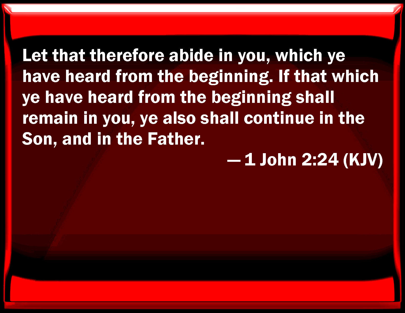1 John 2 24 Let That Therefore Abide In You Which You Have Heard From 1 John 2 24 Let That Therefore Abide In You Which You Have Heard From