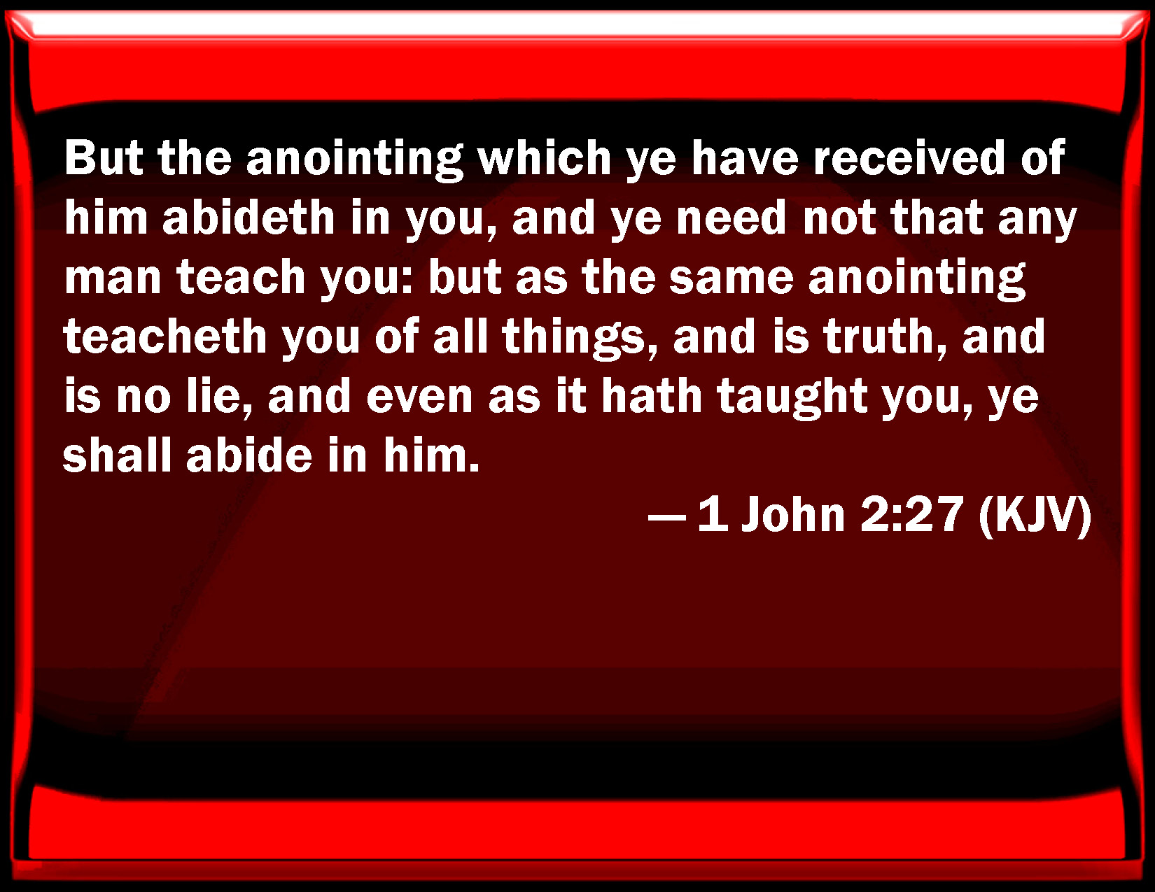 1 John 2 27 But The Anointing Which You Have Received Of Him Stays In