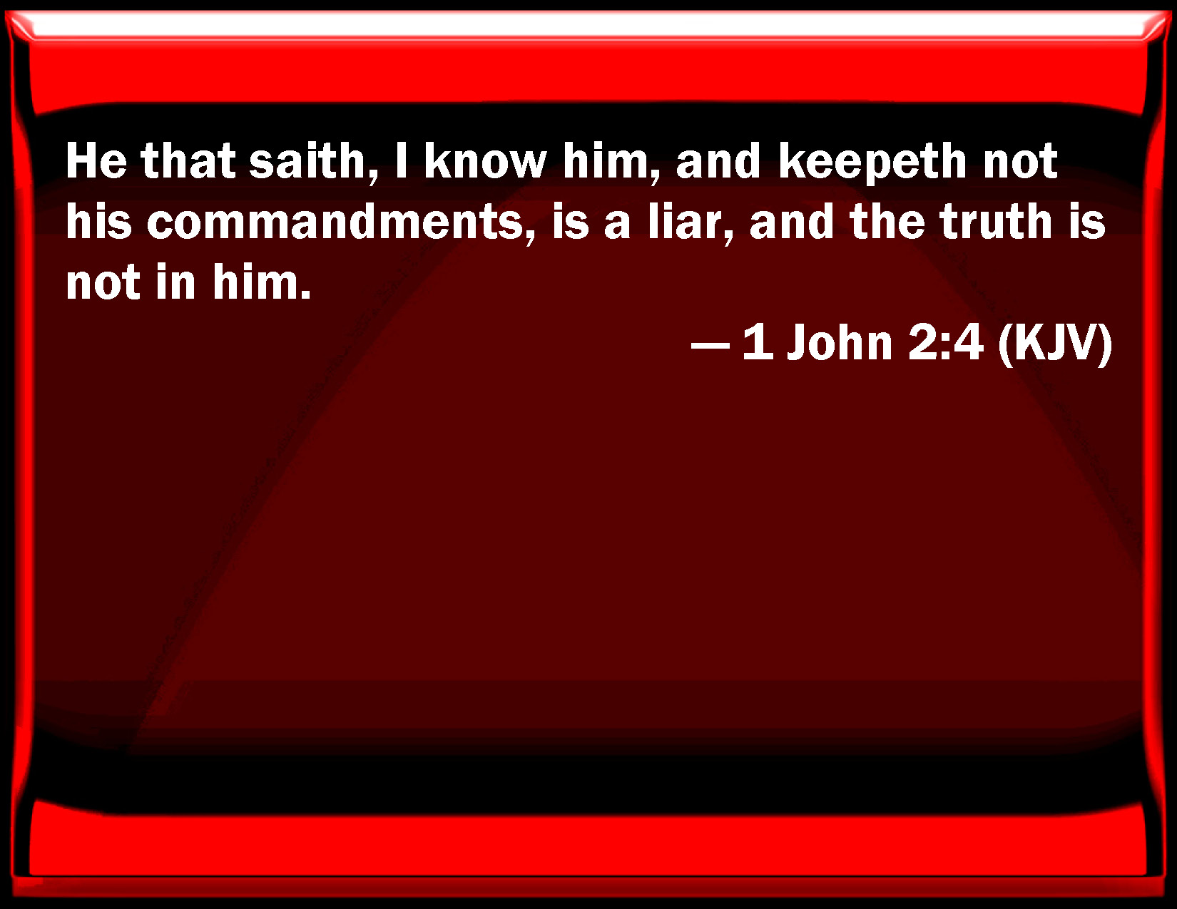 1 John 2 4 He That Said I Know Him And Keeps Not His Commandments Is
