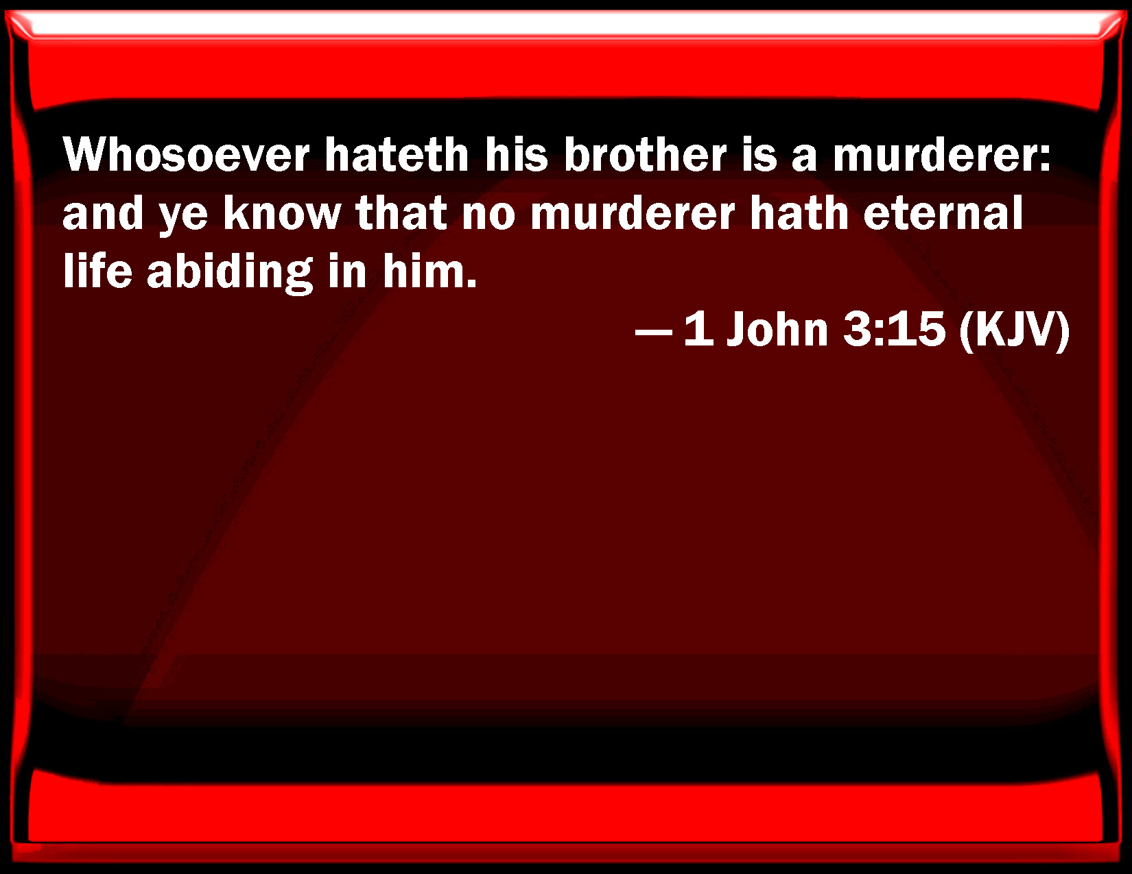 1 John 3 15 Whoever Hates His Brother Is A Murderer And You Know That