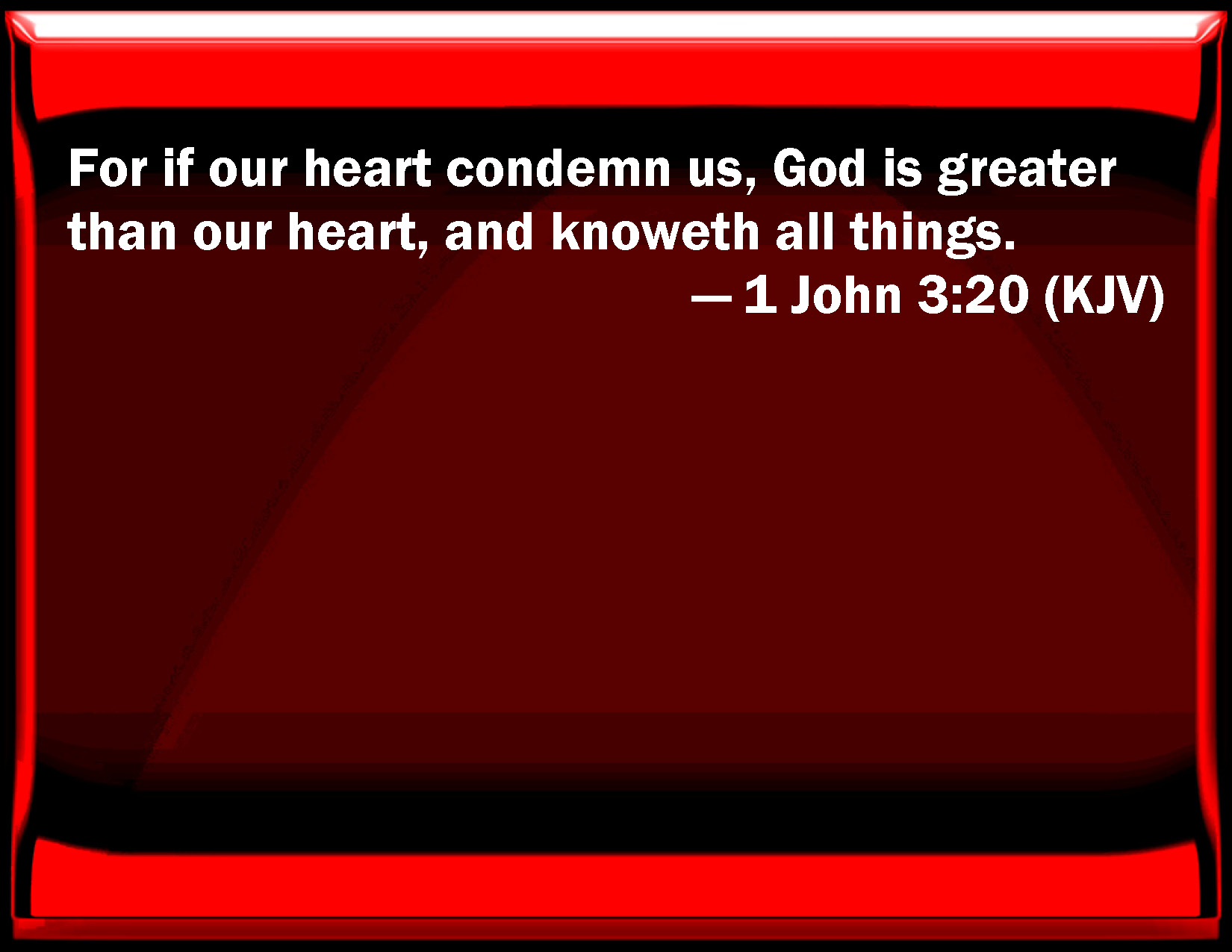 1 John 3 20 For If Our Heart Condemn Us God Is Greater Than Our Heart