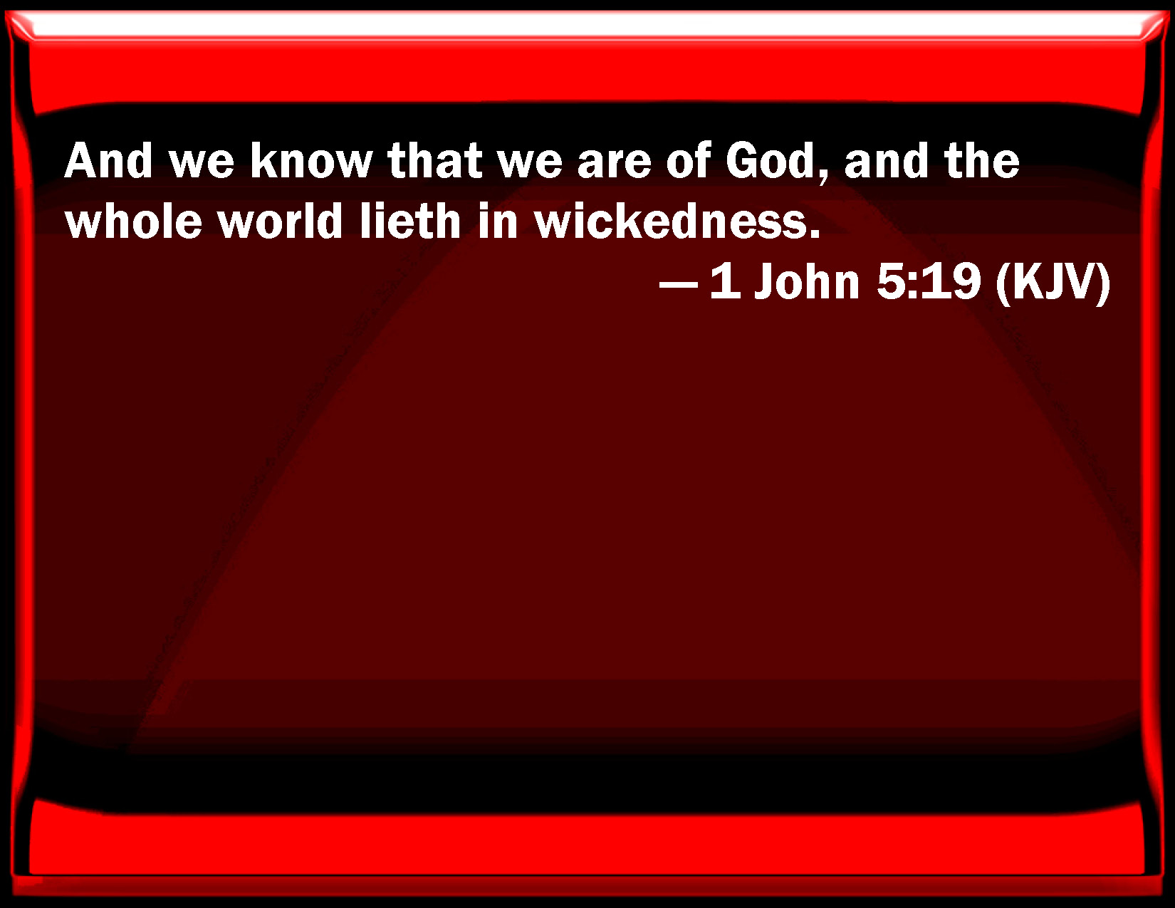 1 John 5 19 And We Know That We Are Of God And The Whole World Lies In