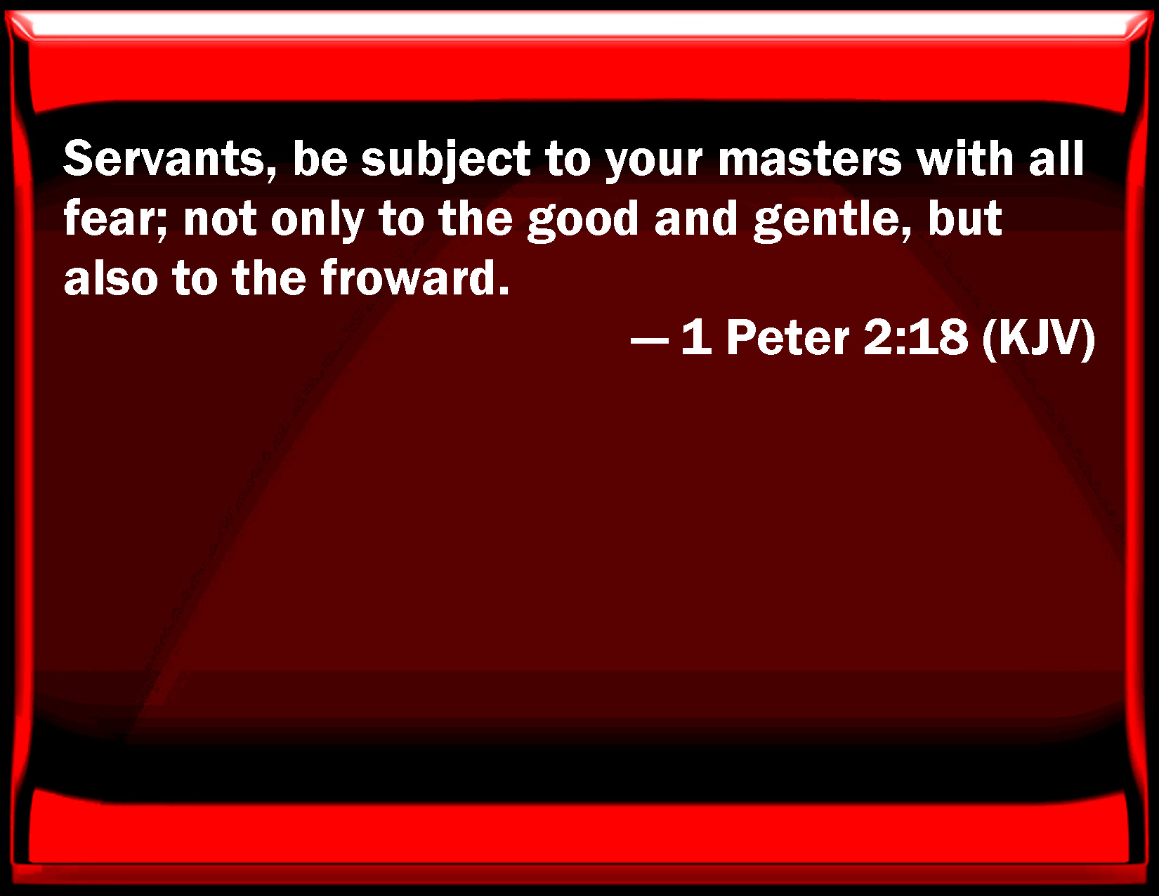 1 Peter 2 18 Servants Be Subject To Your Masters With All Fear Not