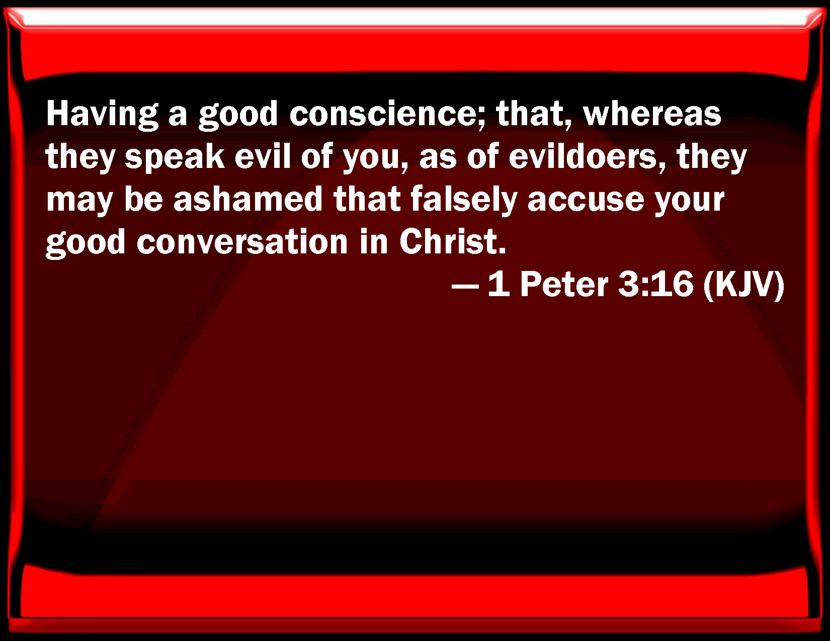 1 Peter 3 16 Having A Good Conscience That Whereas They Speak Evil Of