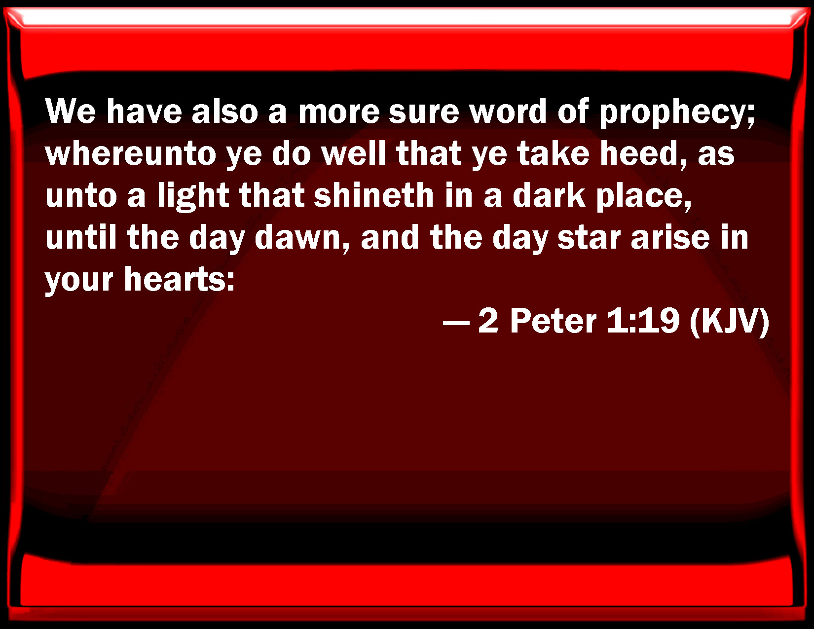 2 Peter 1 19 We Have Also A More Sure Word Of Prophecy Whereunto You 2 Peter 1 19 We Have Also A More Sure Word Of Prophecy Whereunto You