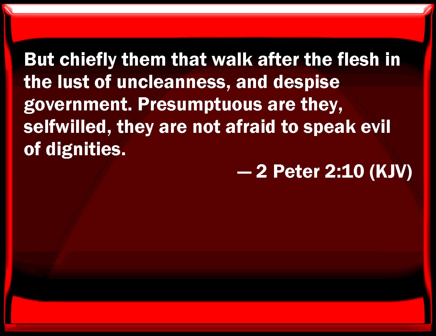 2 Peter 2 10 But Chiefly Them That Walk After The Flesh In The Lust Of