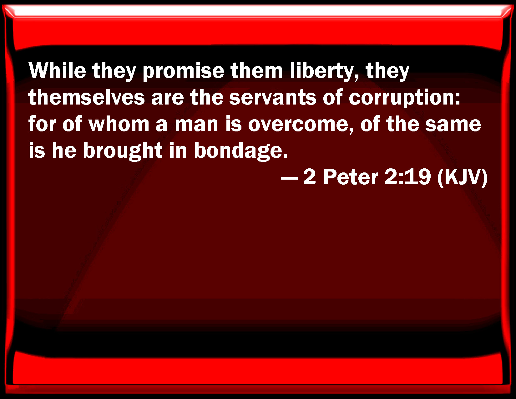 2 Peter 2 19 While They Promise Them Liberty They Themselves Are The