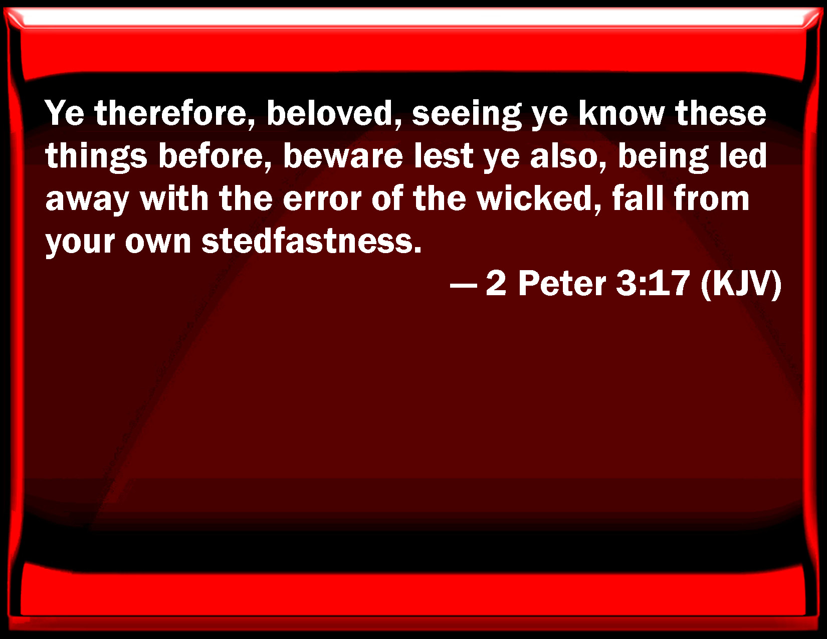 2 Peter 3 17 You Therefore Beloved Seeing You Know These Things