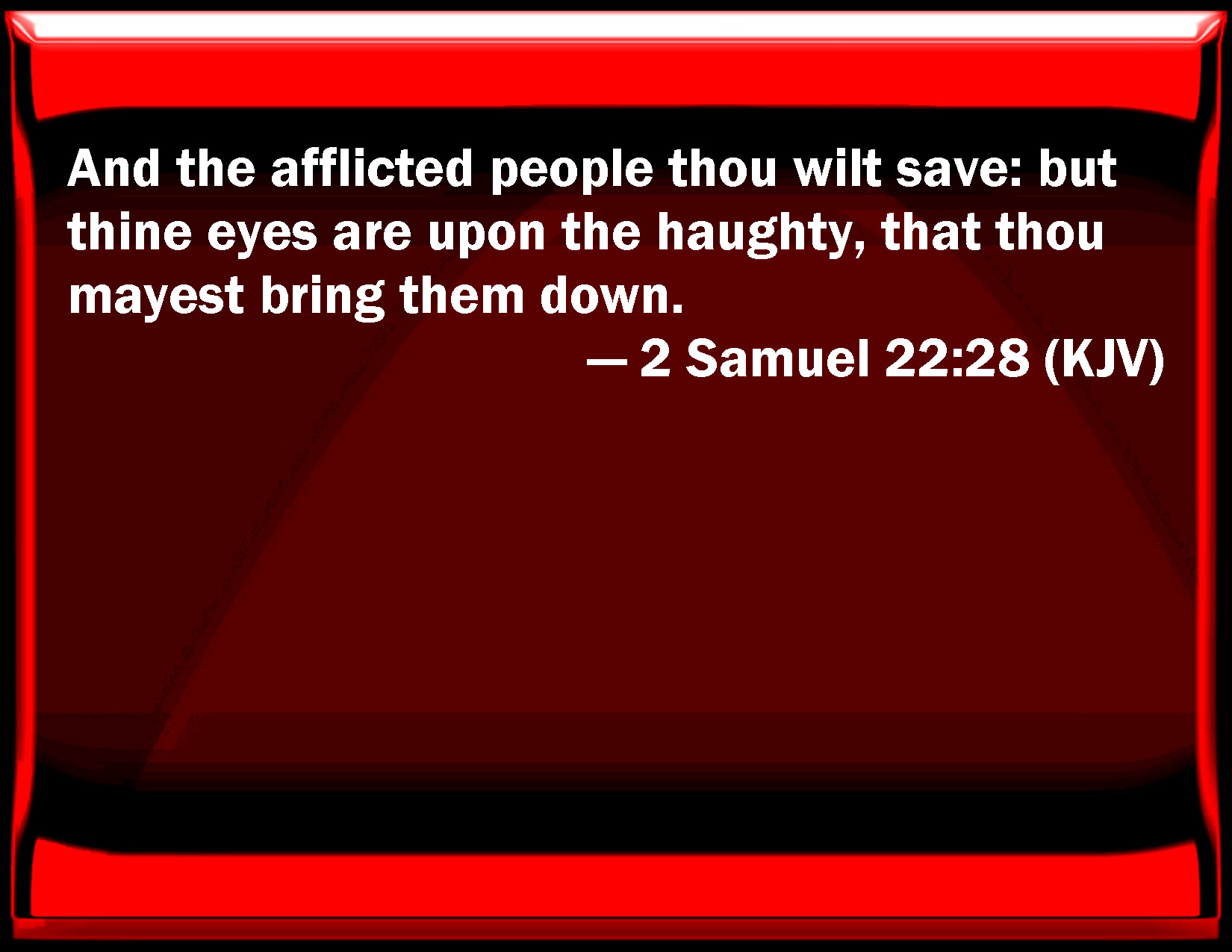 2 Samuel 22 28 And The Afflicted People You Will Save But Your Eyes