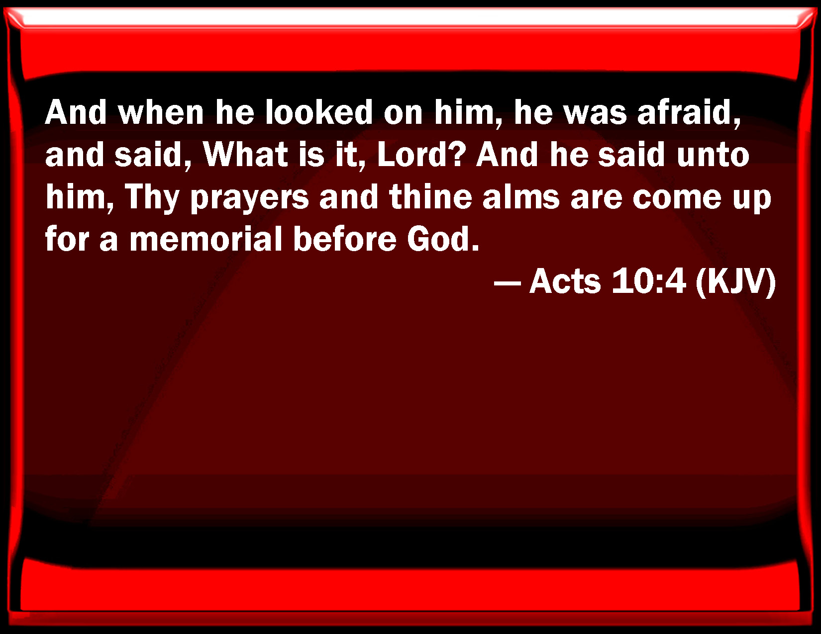 Acts 10 4 And When He Looked On Him He Was Afraid And Said What Is