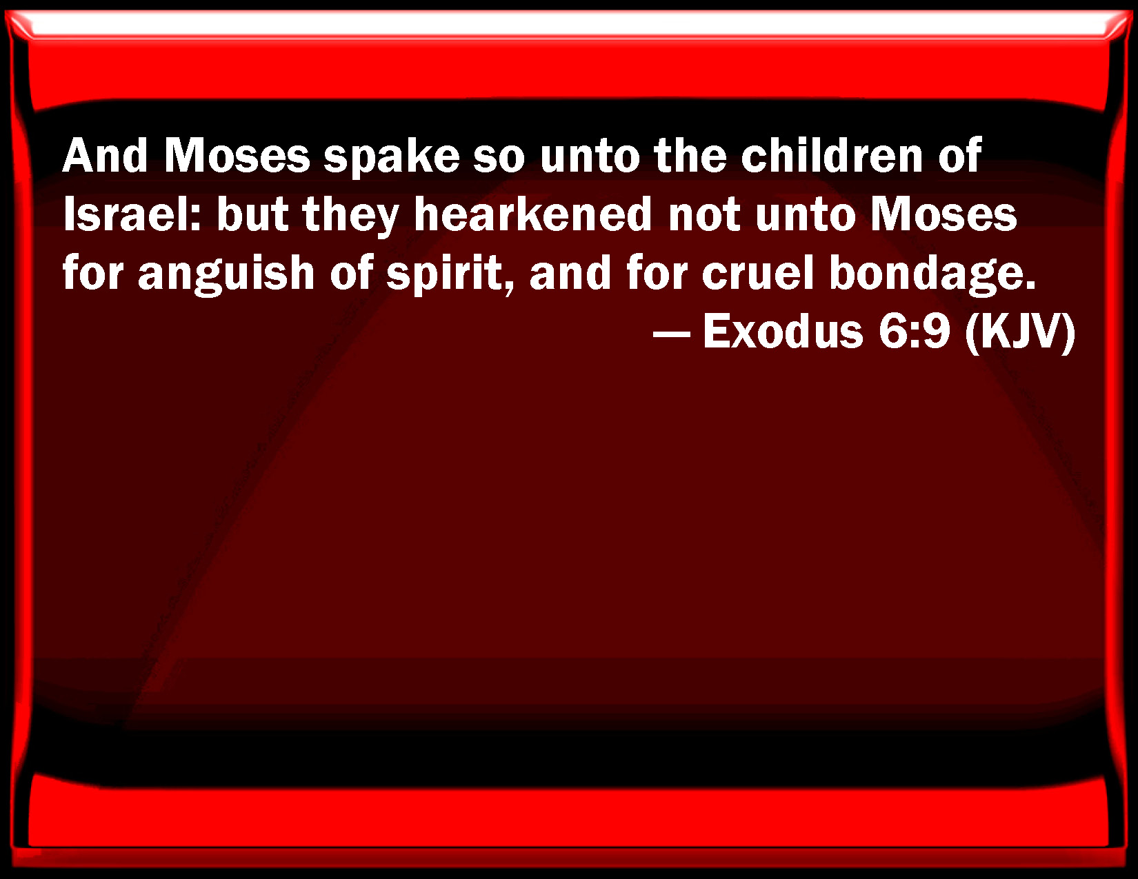 Exodus 6 9 And Moses Spoke So To The Children Of Israel But They