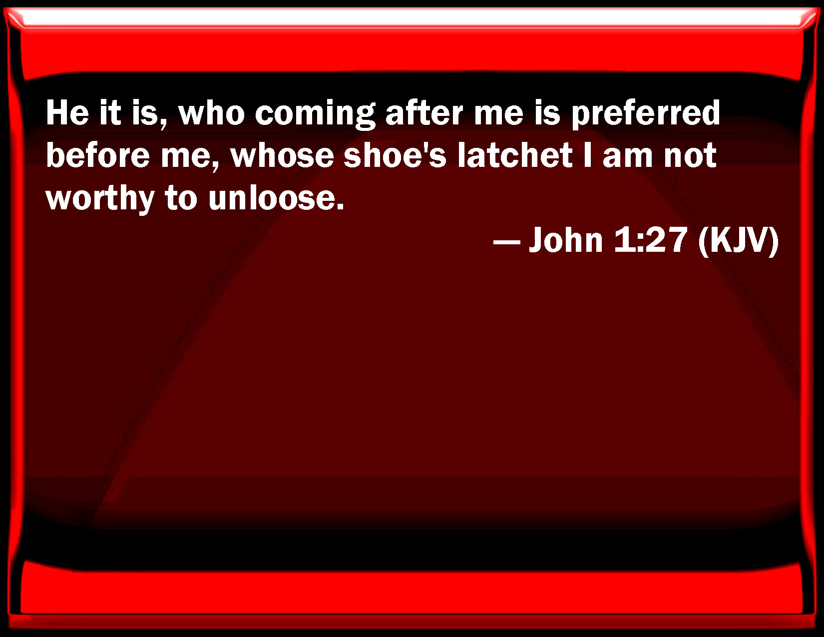 John 1 27 He It Is Who Coming After Me Is Preferred Before Me Whose