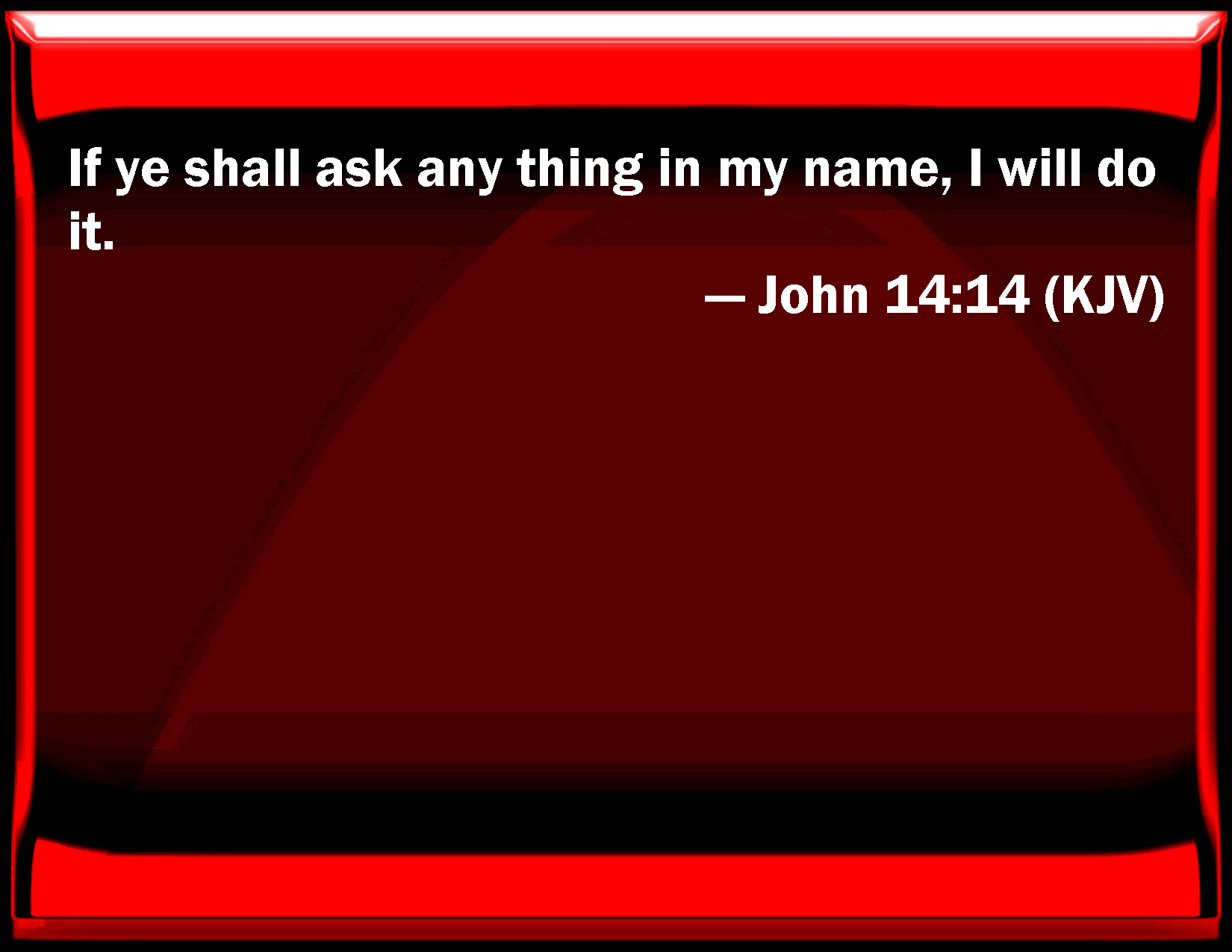 John 14 14 If You Shall Ask Any Thing In My Name I Will Do It 
