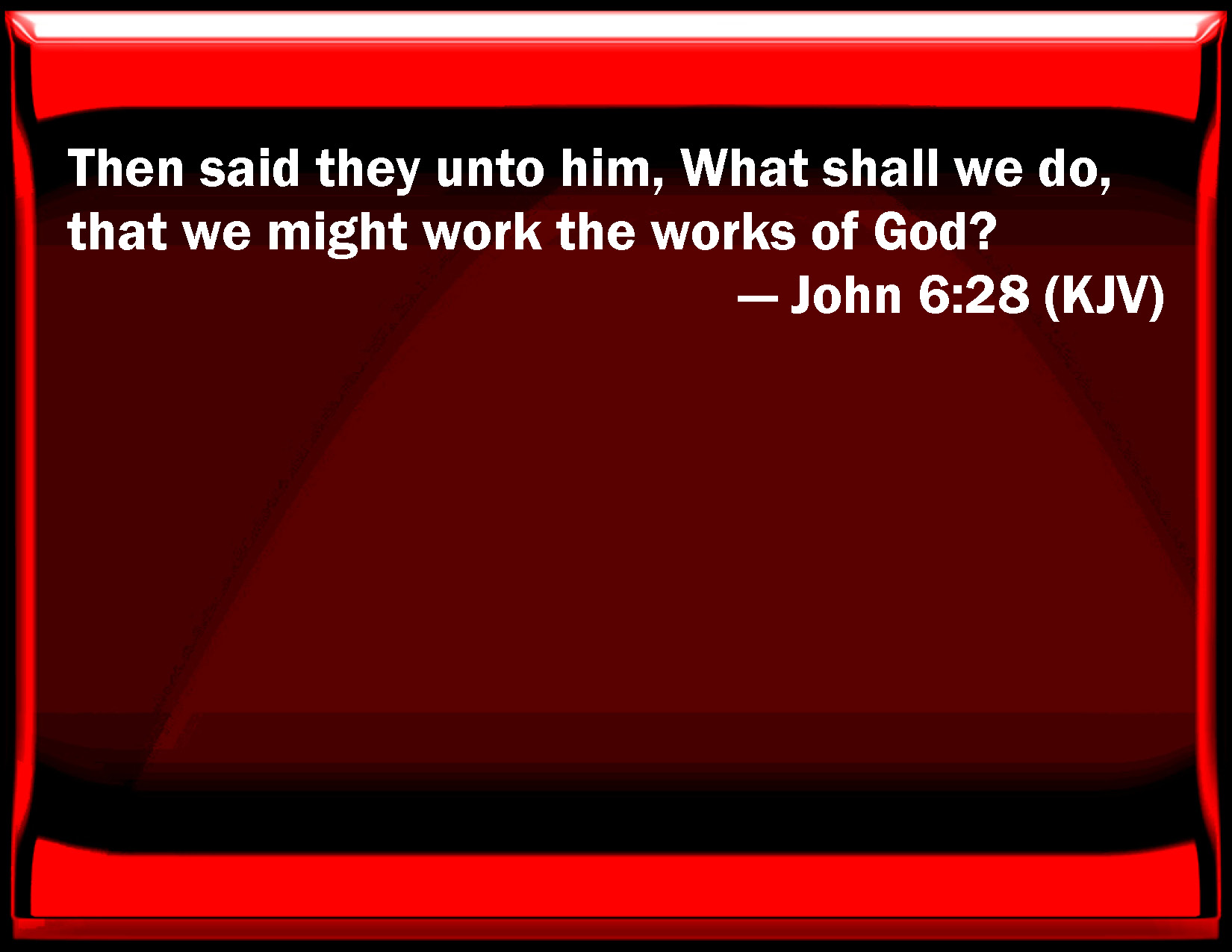 John 6 28 Then Said They To Him What Shall We Do That We Might Work