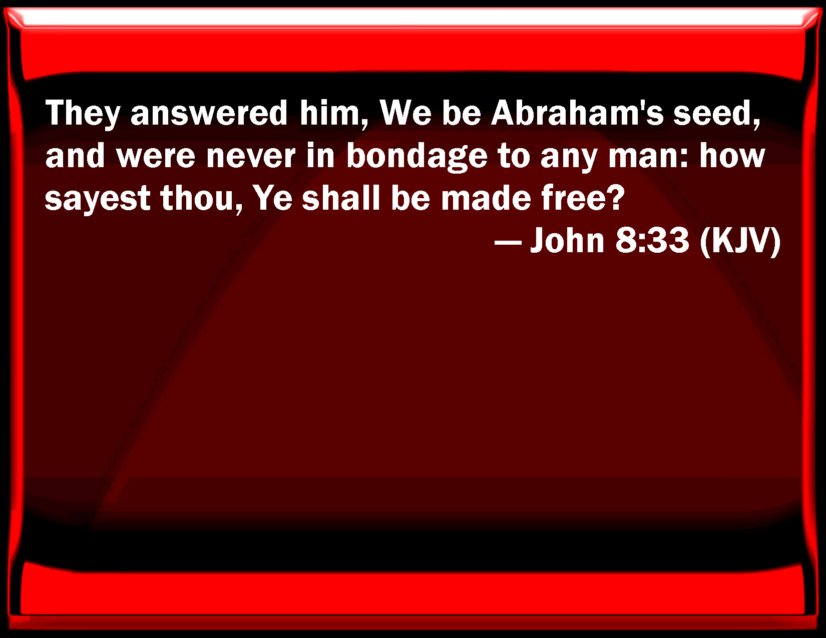John 8 33 They Answered Him We Be Abraham s Seed And Were Never In