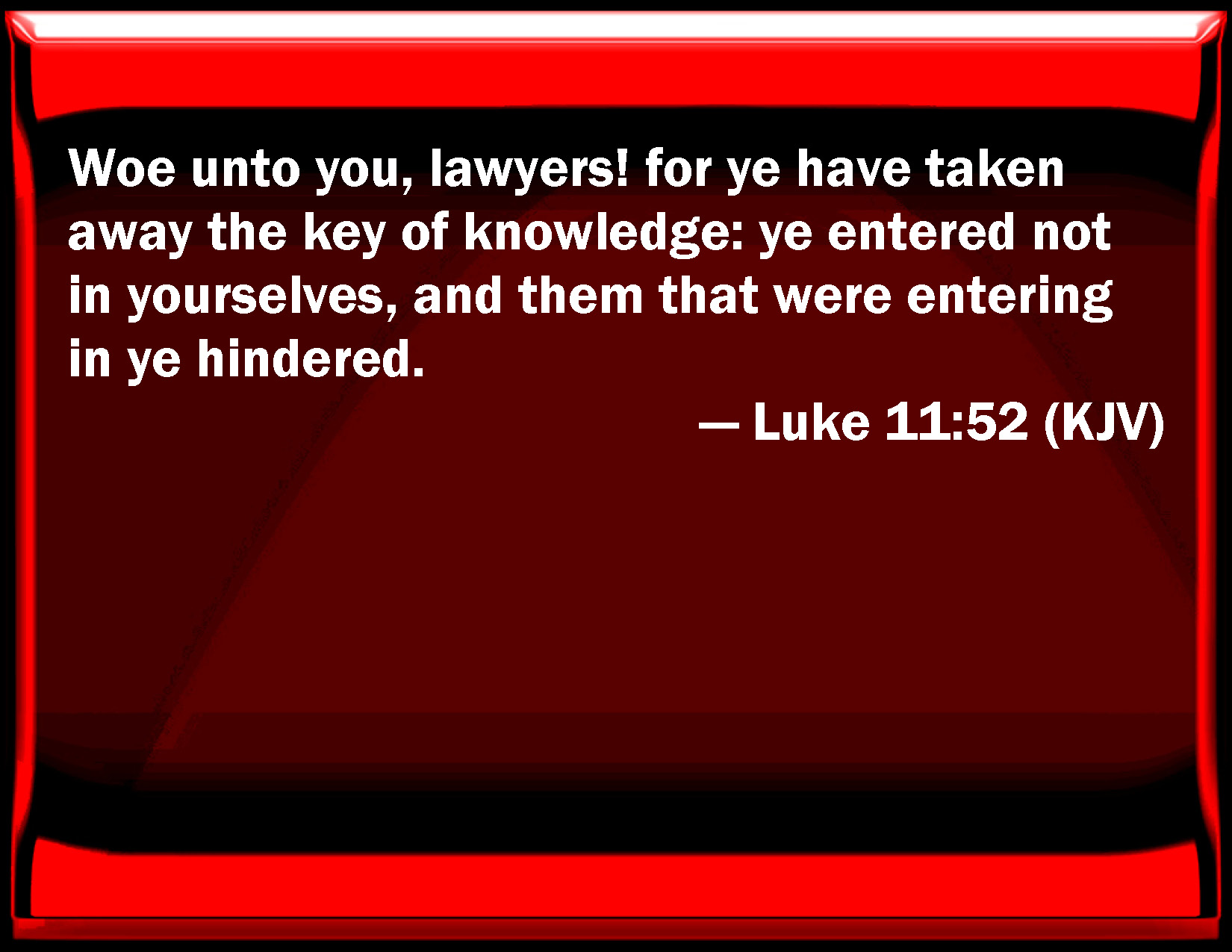 Luke 11 52 Woe To You Lawyers For You Have Taken Away The Key Of