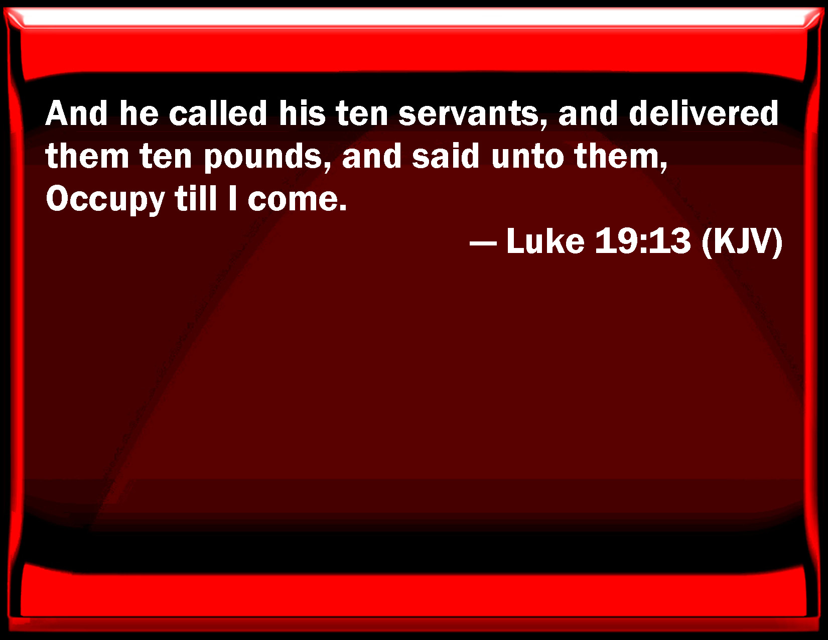 Luke 19 13 And He Called His Ten Servants And Delivered Them Ten