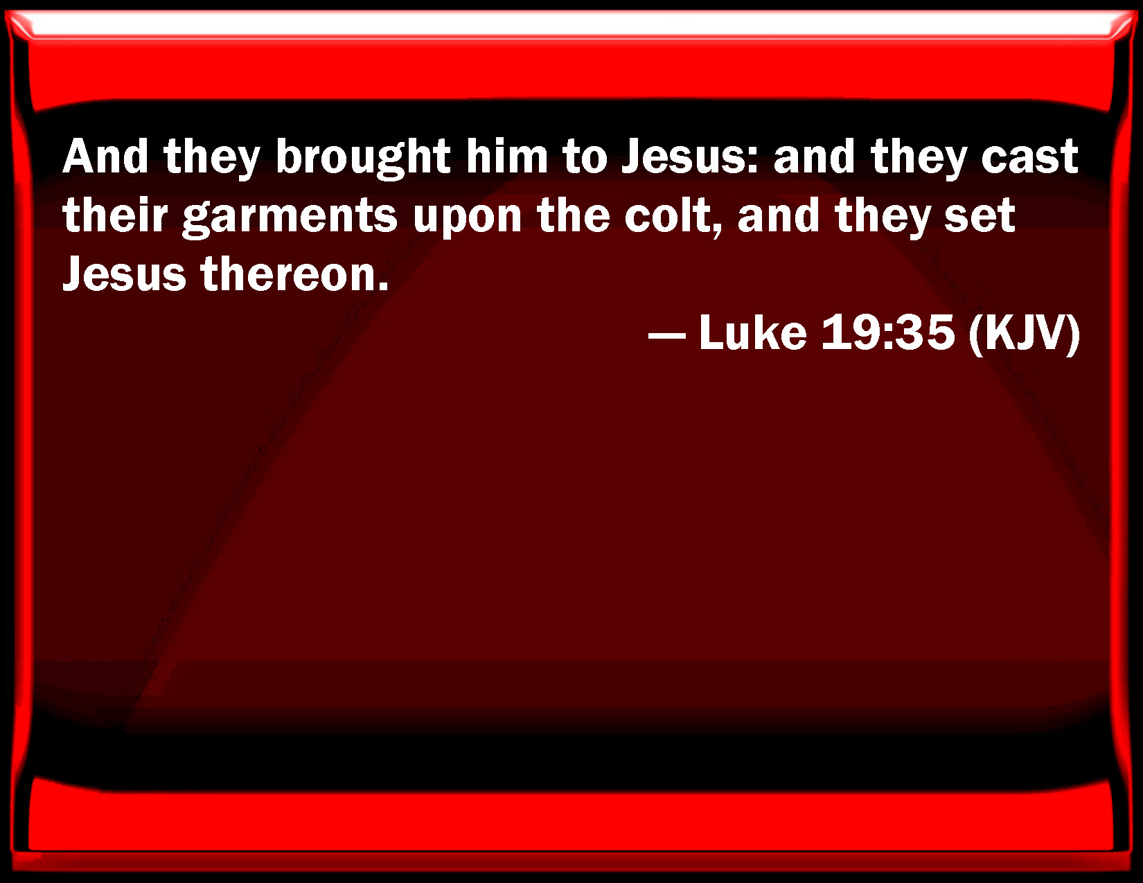 Luke 19 35 And They Brought Him To Jesus And They Cast Their Garments