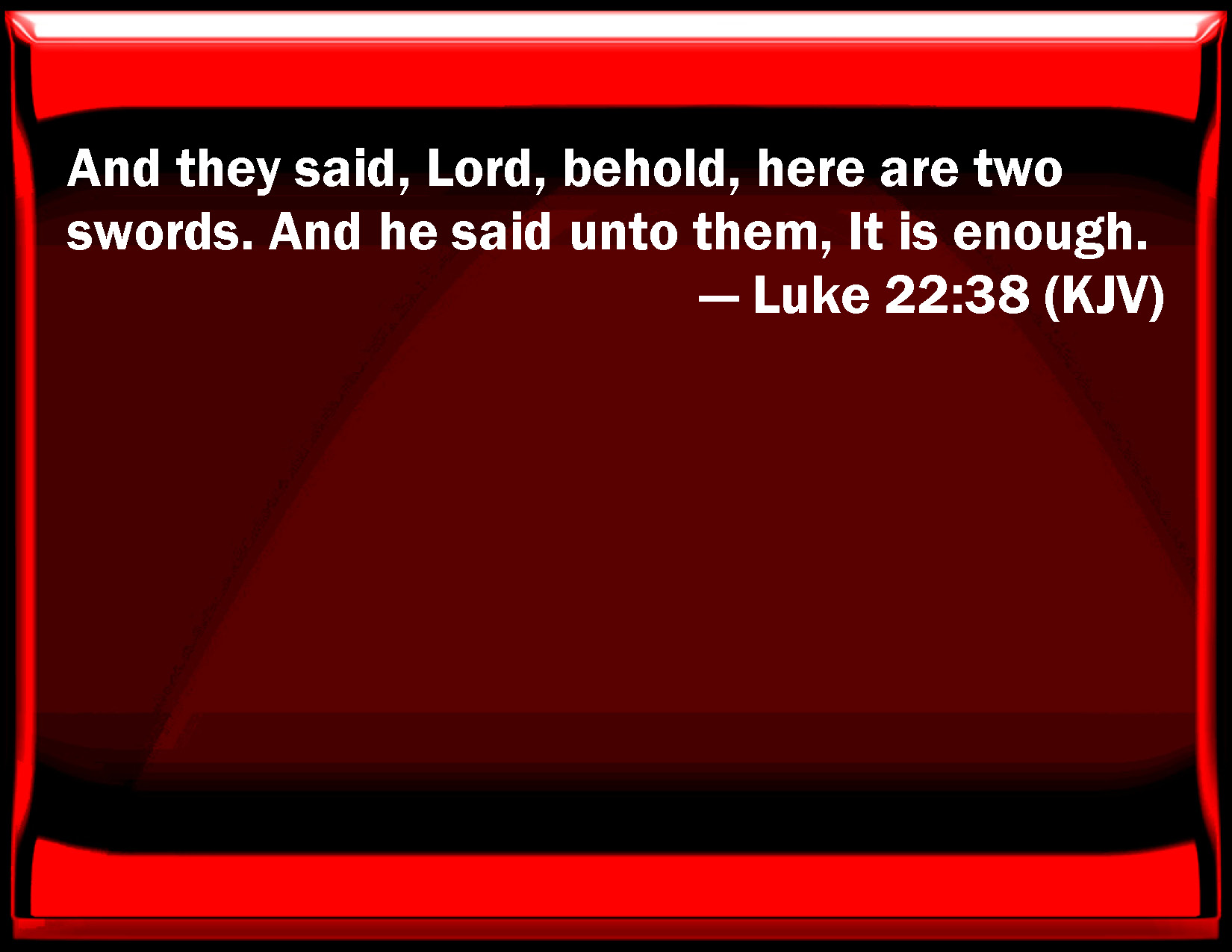 Luke 22 38 And They Said Lord Behold Here Are Two Swords And He