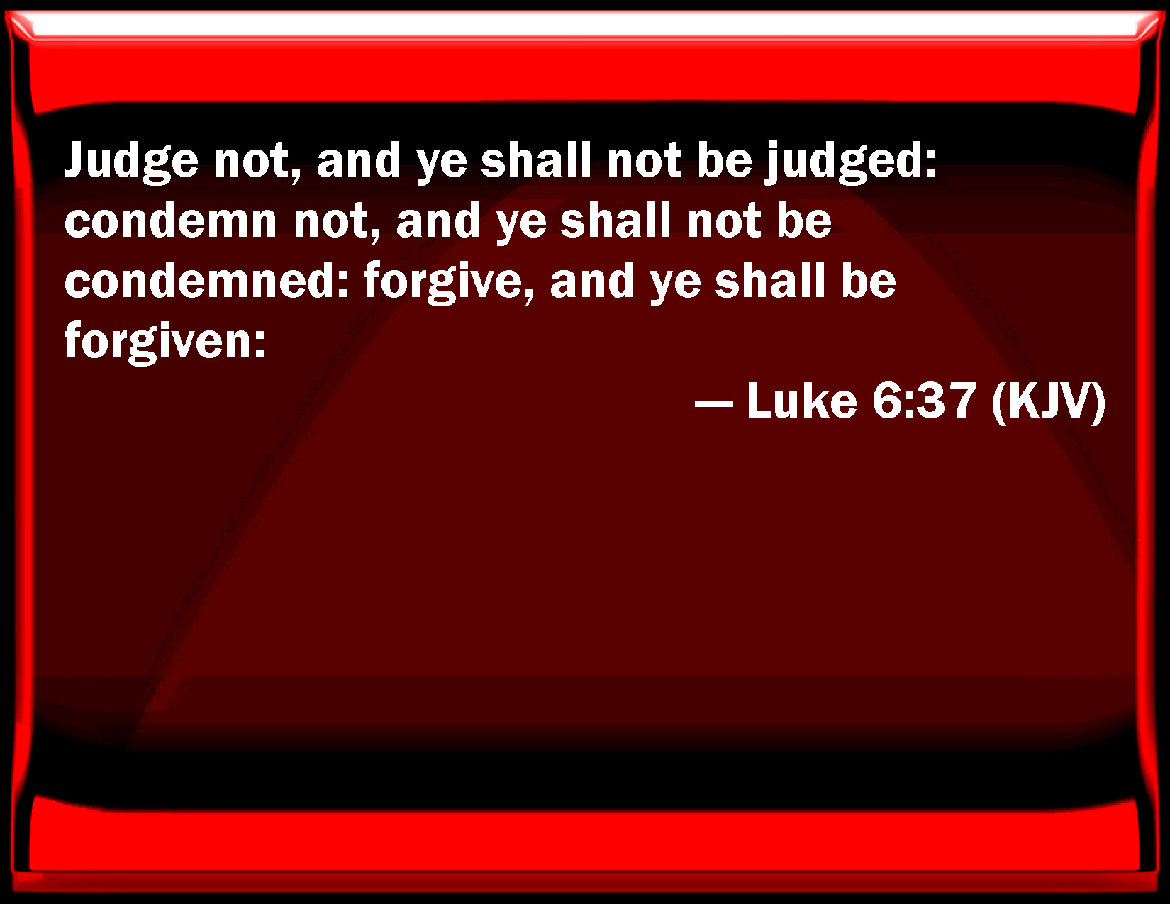 Luke 6 37 Judge Not And You Shall Not Be Judged Condemn Not And You