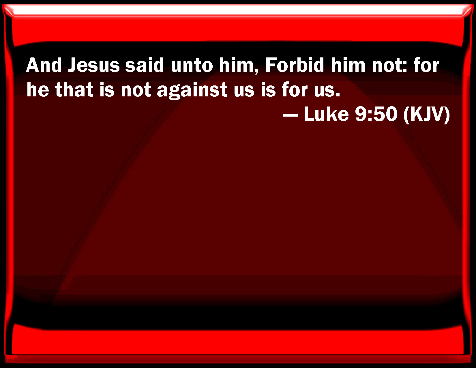Luke 9 50 And Jesus Said To Him Forbid Him Not For He That Is Not Luke 9 50 And Jesus Said To Him Forbid Him Not For He That Is Not