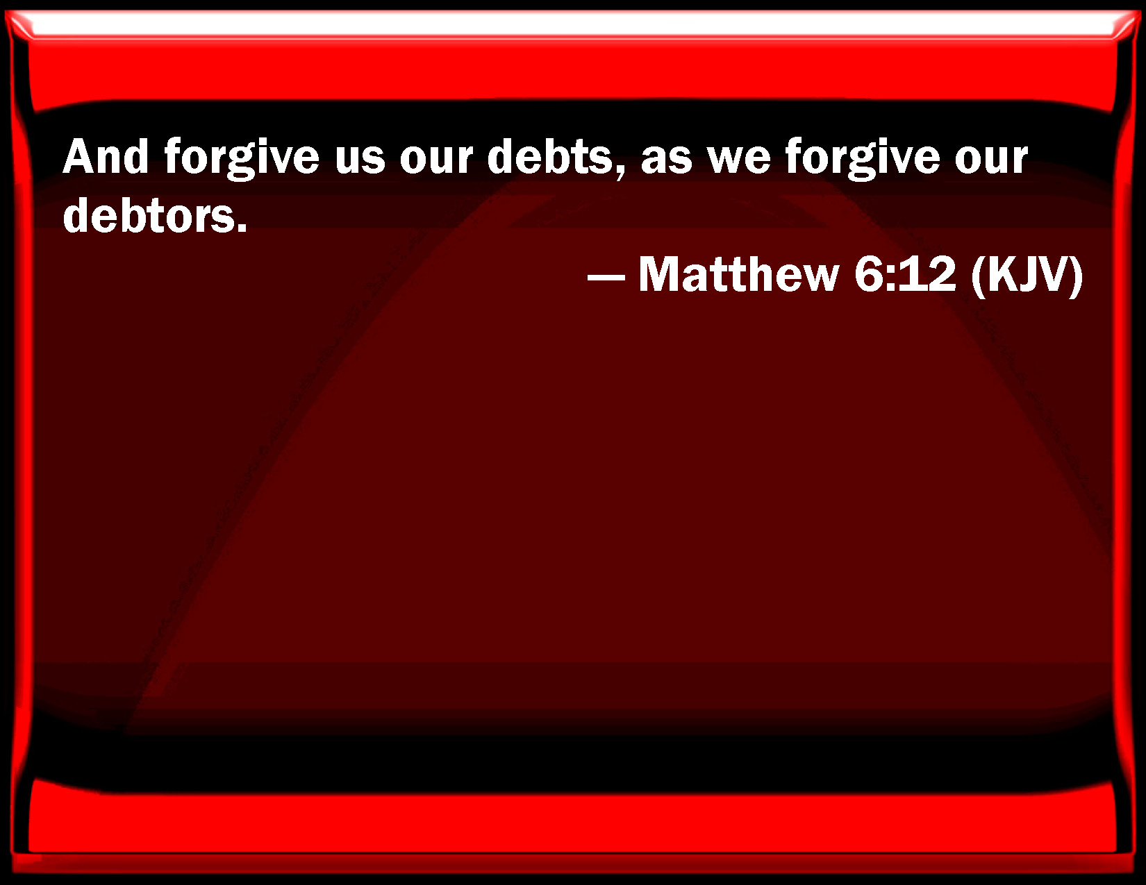 Matthew 6 12 And Forgive Us Our Debts As We Forgive Our Debtors 