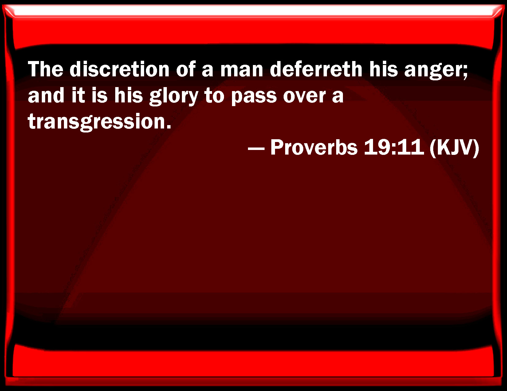 Proverbs 19 11 The Discretion Of A Man Defers His Anger And It Is His Glory To Pass Over A