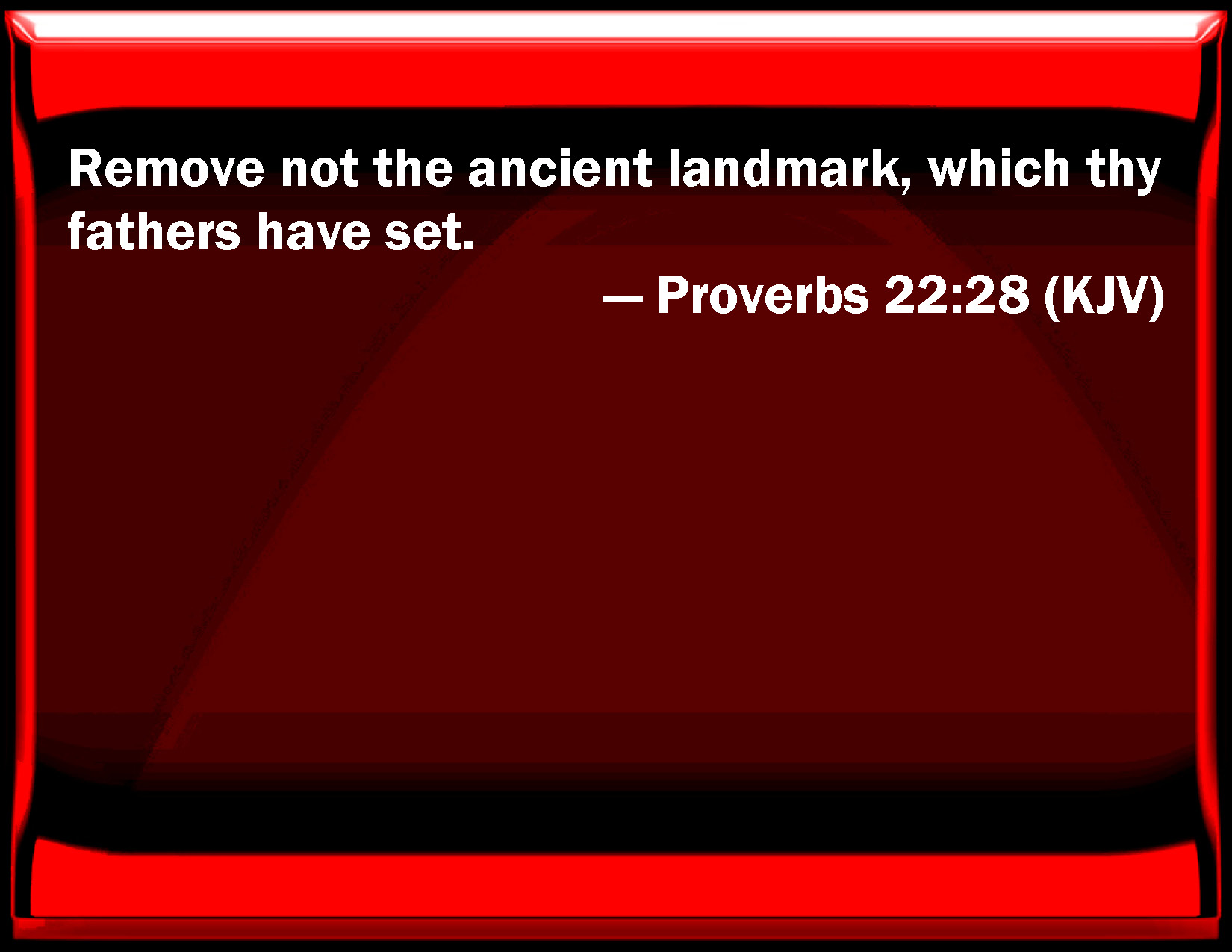 Proverbs 22 28 Remove Not The Ancient Landmark Which Your Fathers Have