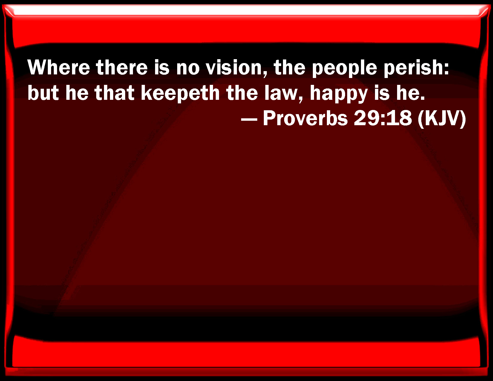 Proverbs 29 18 Where There Is No Vision The People Perish But He That Proverbs 29 18 Where There Is No Vision The People Perish But He That