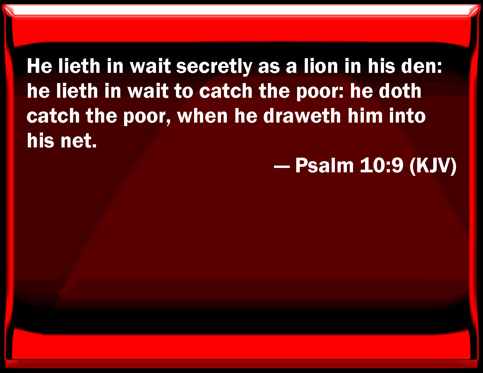 Psalm 10 9 He Lies In Wait Secretly As A Lion In His Den He Lies In