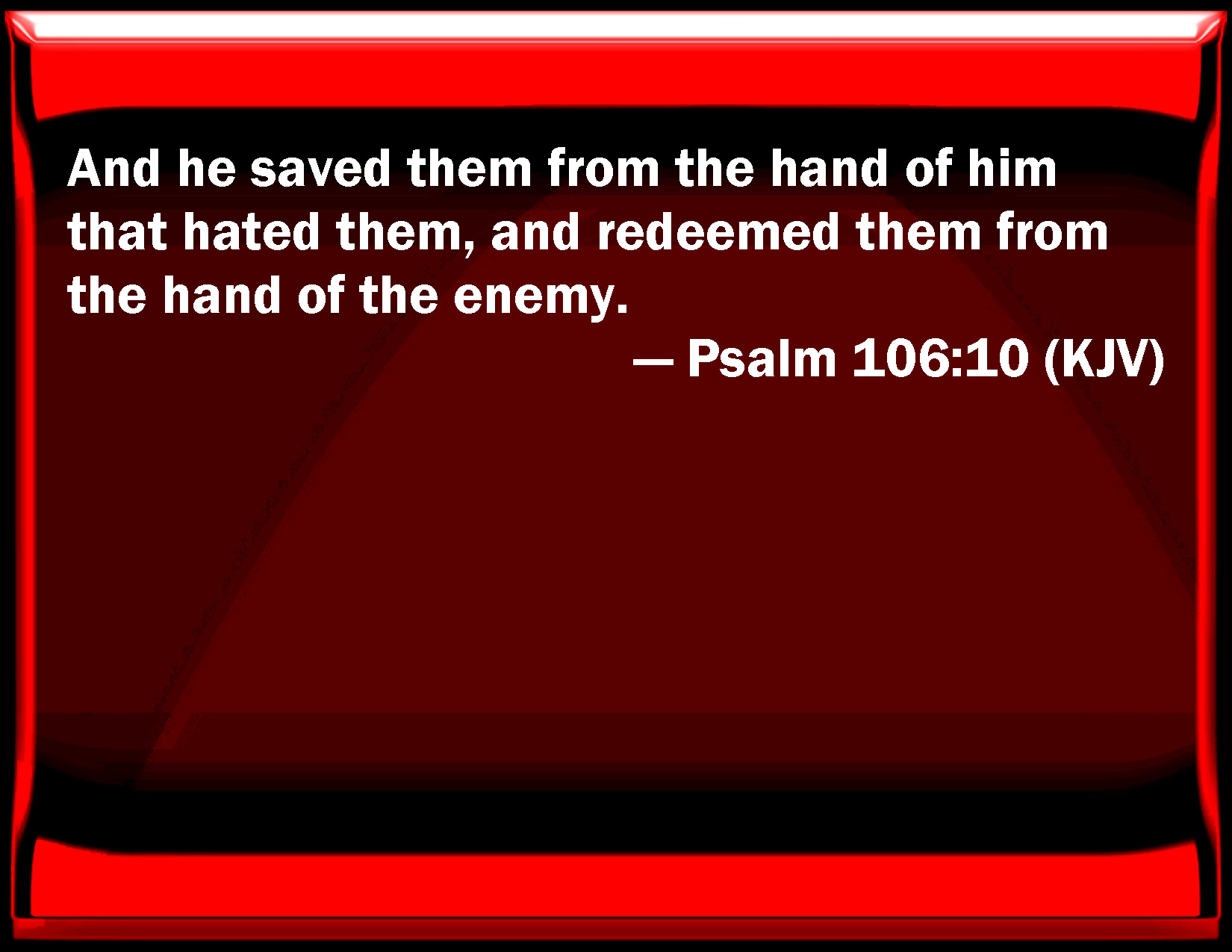 Psalm 106 10 And He Saved Them From The Hand Of Him That Hated Them Psalm 106 10 And He Saved Them From The Hand Of Him That Hated Them