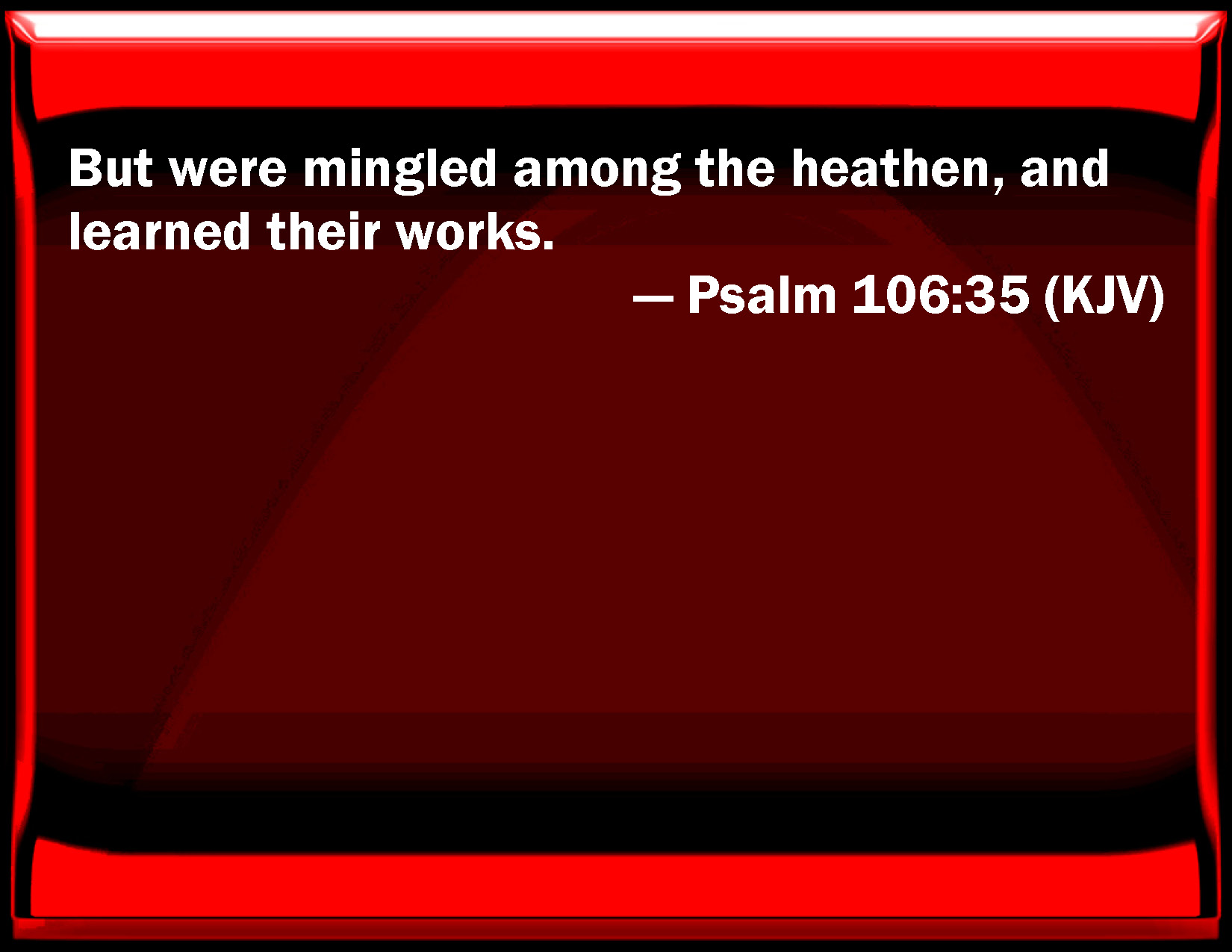 Psalm 106 35 But Were Mingled Among The Heathen And Learned Their Works 