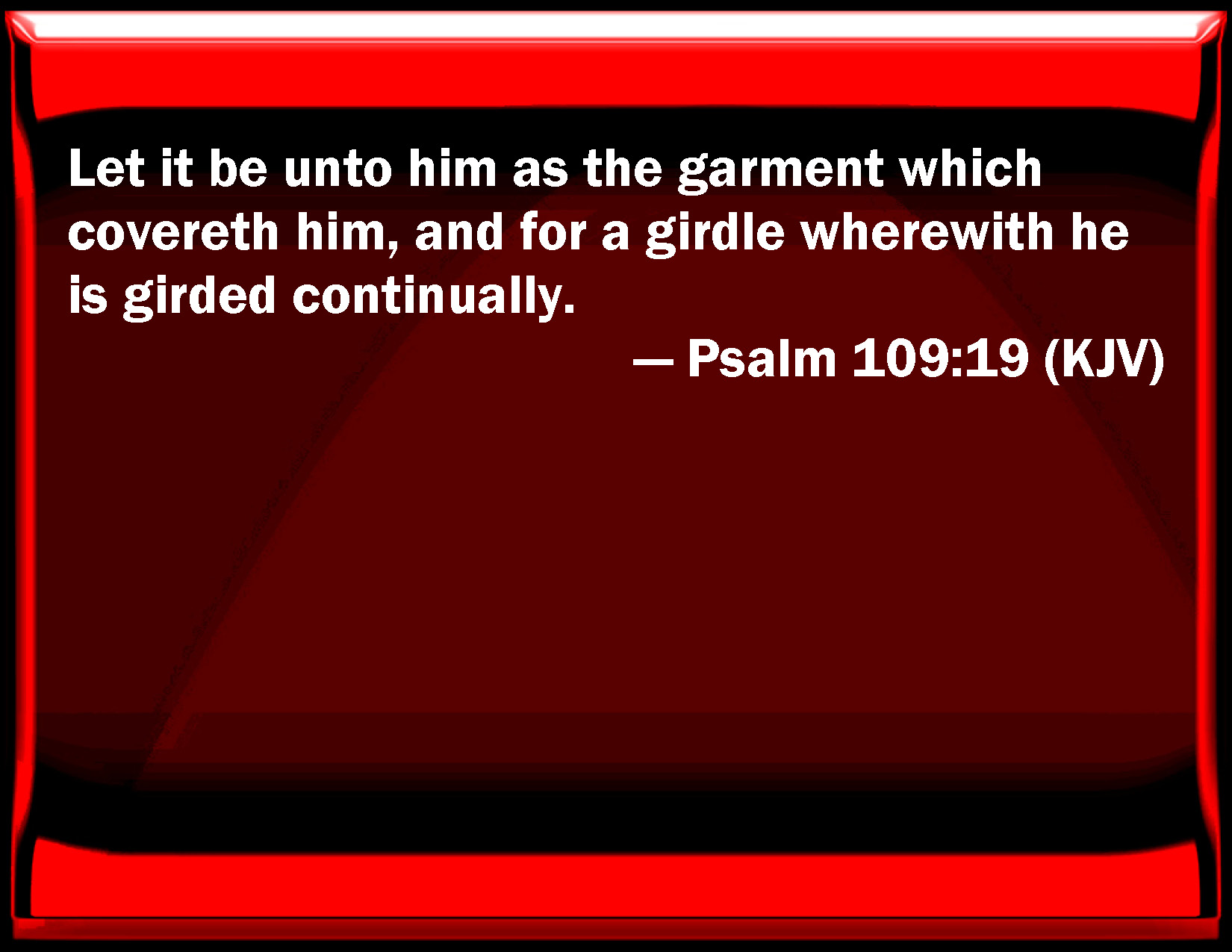 Psalm 109 19 Let It Be To Him As The Garment Which Covers Him And For