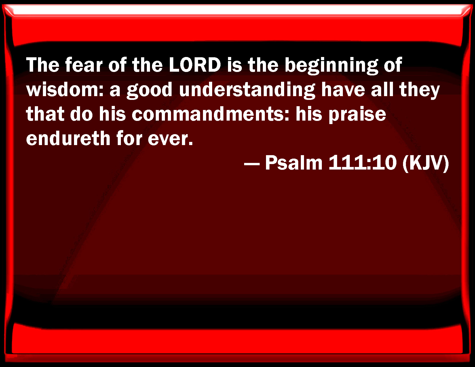 Psalm 111 10 The Fear Of The LORD Is The Beginning Of Wisdom A Good Psalm 111 10 The Fear Of The LORD Is The Beginning Of Wisdom A Good