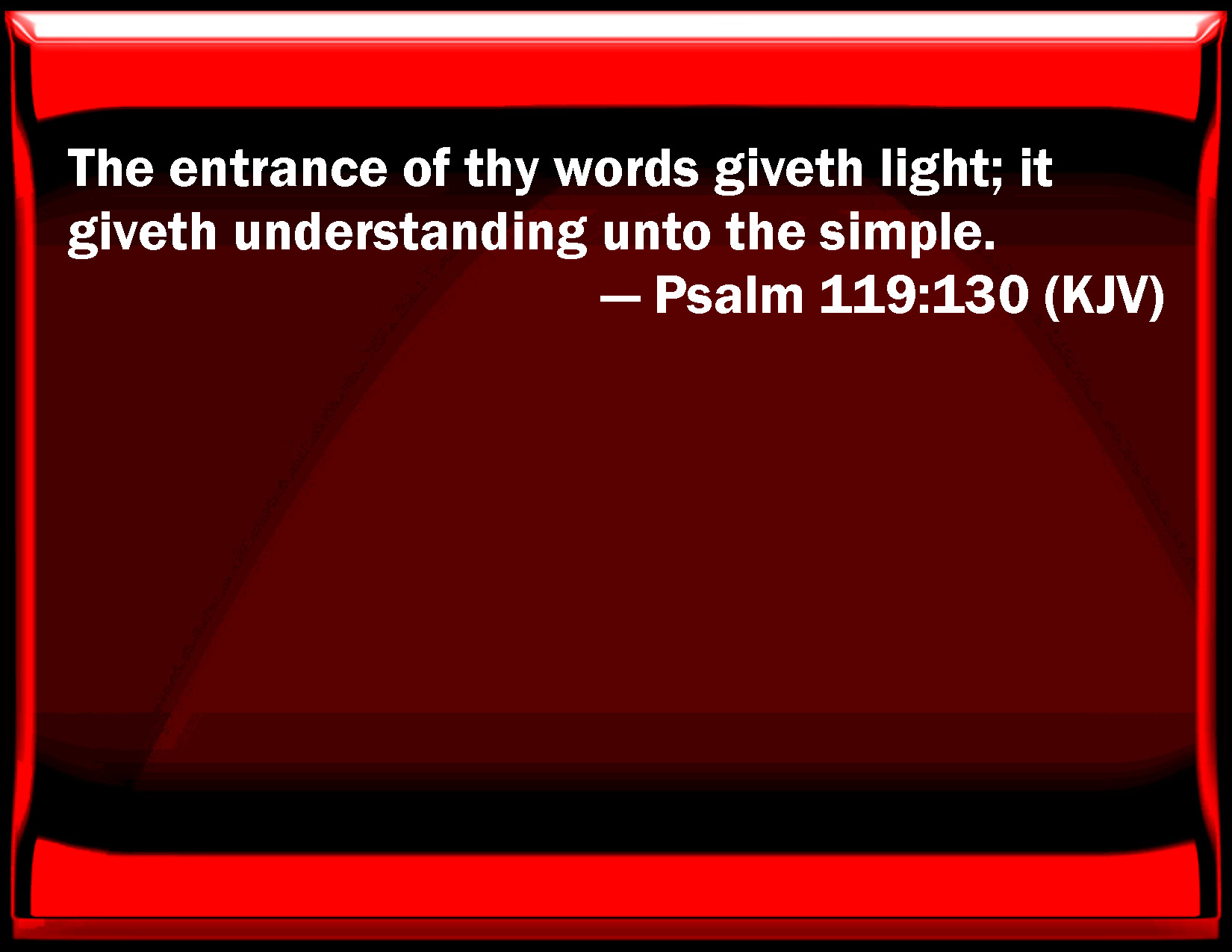 Psalm 119 130 The Entrance Of Your Words Gives Light It Gives