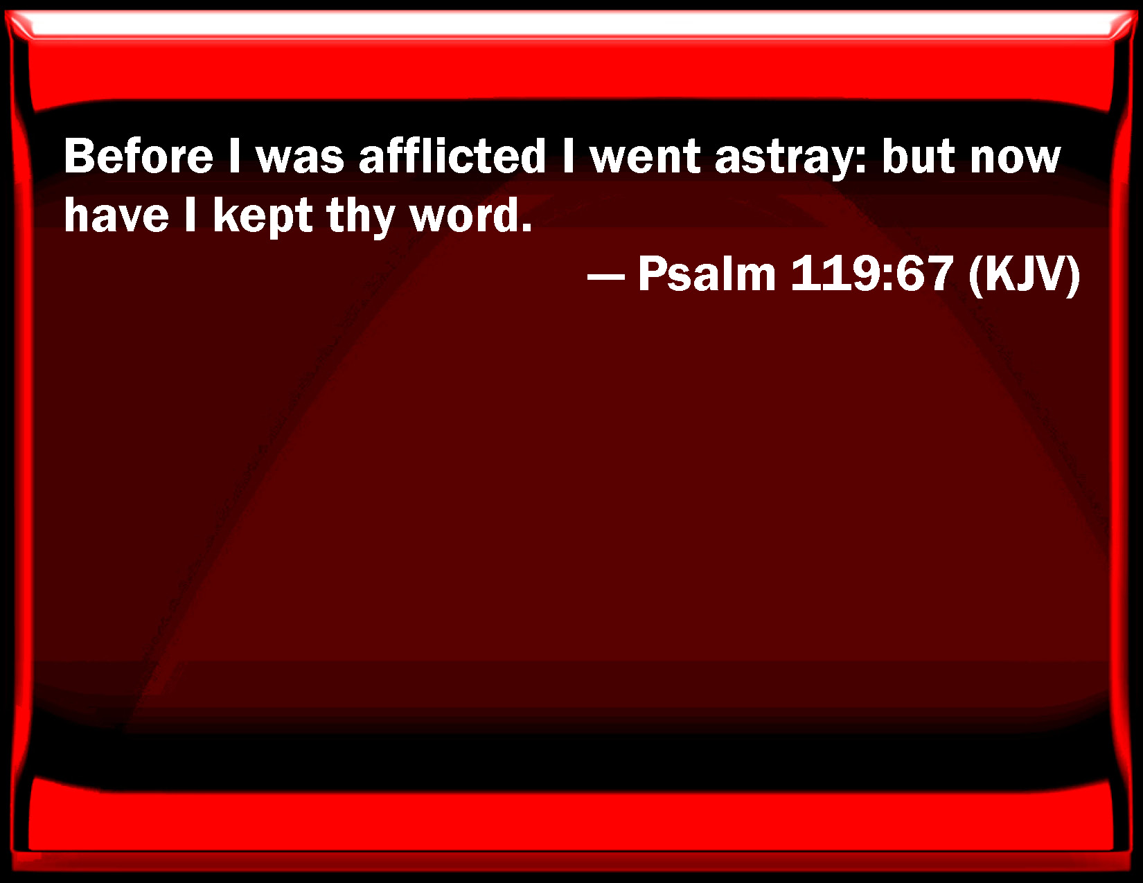 Psalm 119 67 Before I Was Afflicted I Went Astray But Now Have I Kept