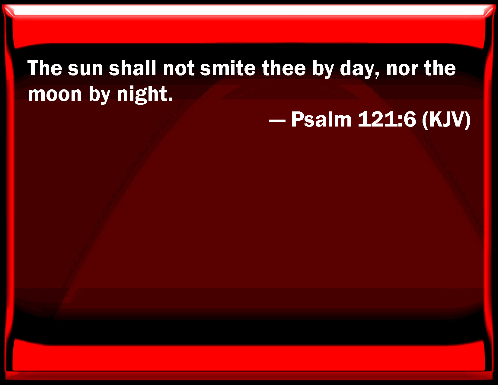 Psalm 121 6 The Sun Shall Not Smite You By Day Nor The Moon By Night Psalm 121 6 The Sun Shall Not Smite You By Day Nor The Moon By Night