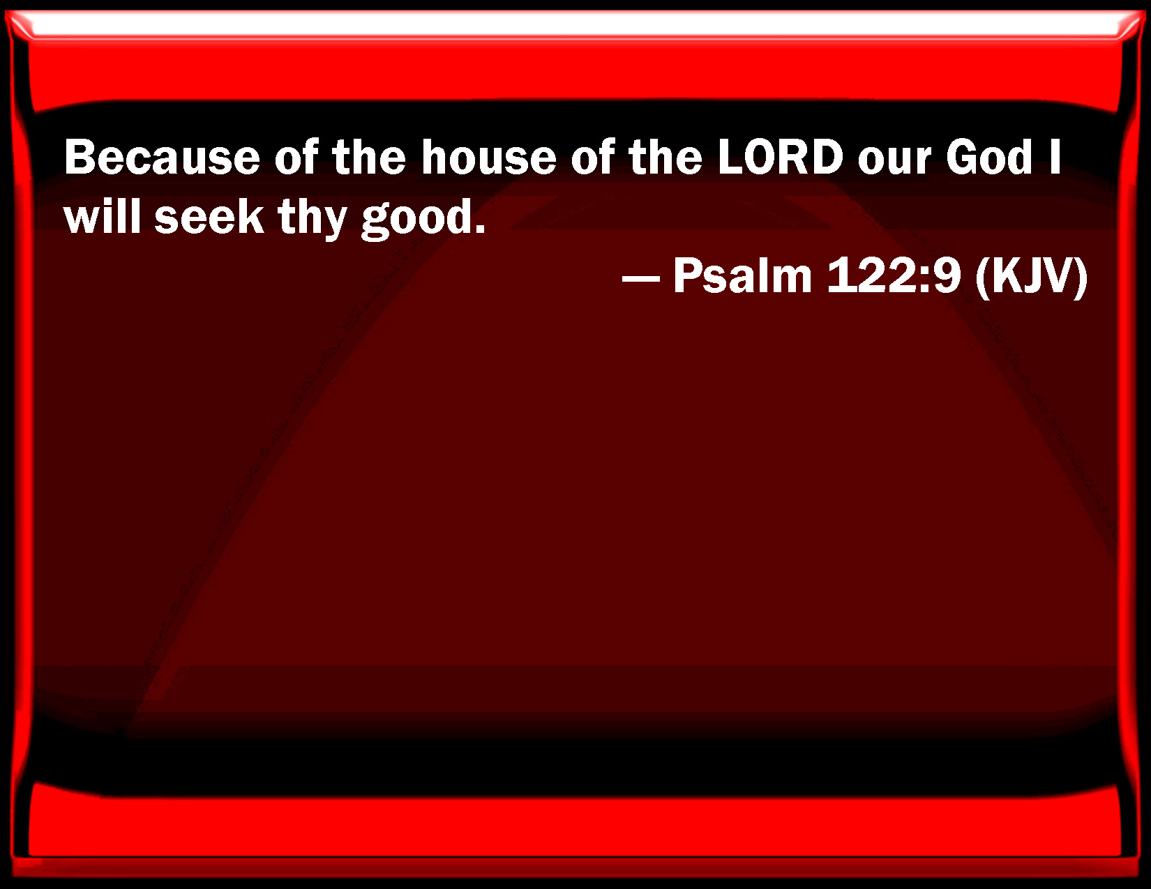 Psalm 122 9 Because Of The House Of The LORD Our God I Will Seek Your Good 