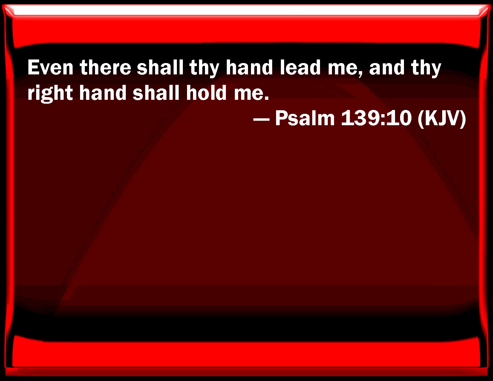 Psalm 139 10 Even There Shall Your Hand Lead Me And Your Right Hand