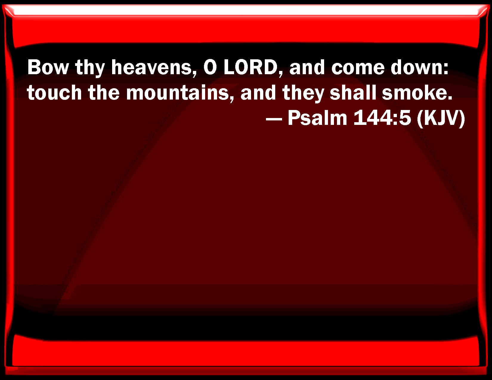 Psalm 144 5 Bow Your Heavens O LORD And Come Down Touch The