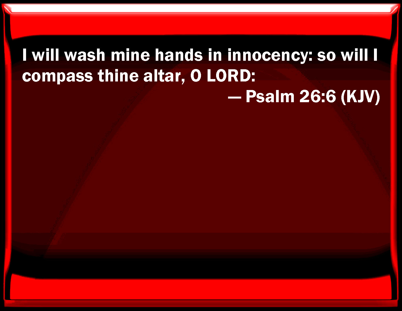 Psalm 26 6 I Will Wash My Hands In Innocence So Will I Compass Your
