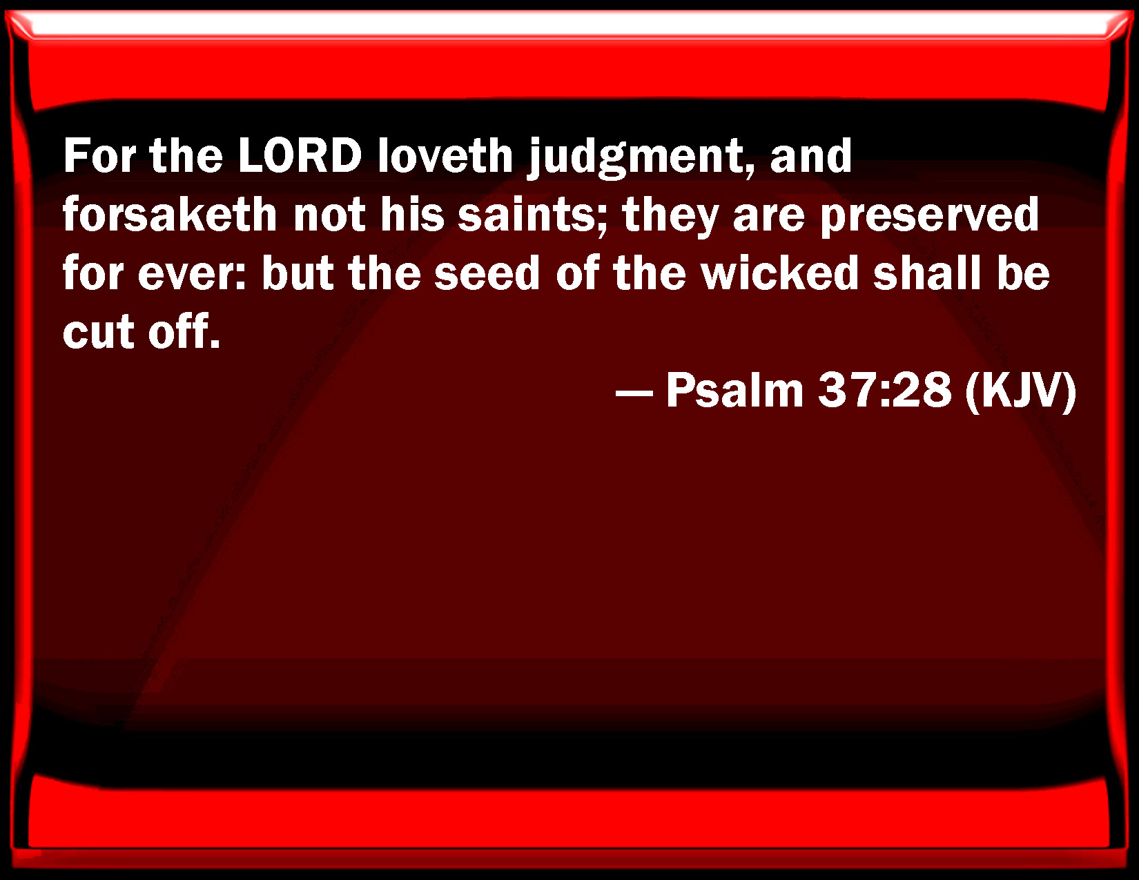 Psalm 37 28 For The LORD Loves Judgment And Forsakes Not His Saints