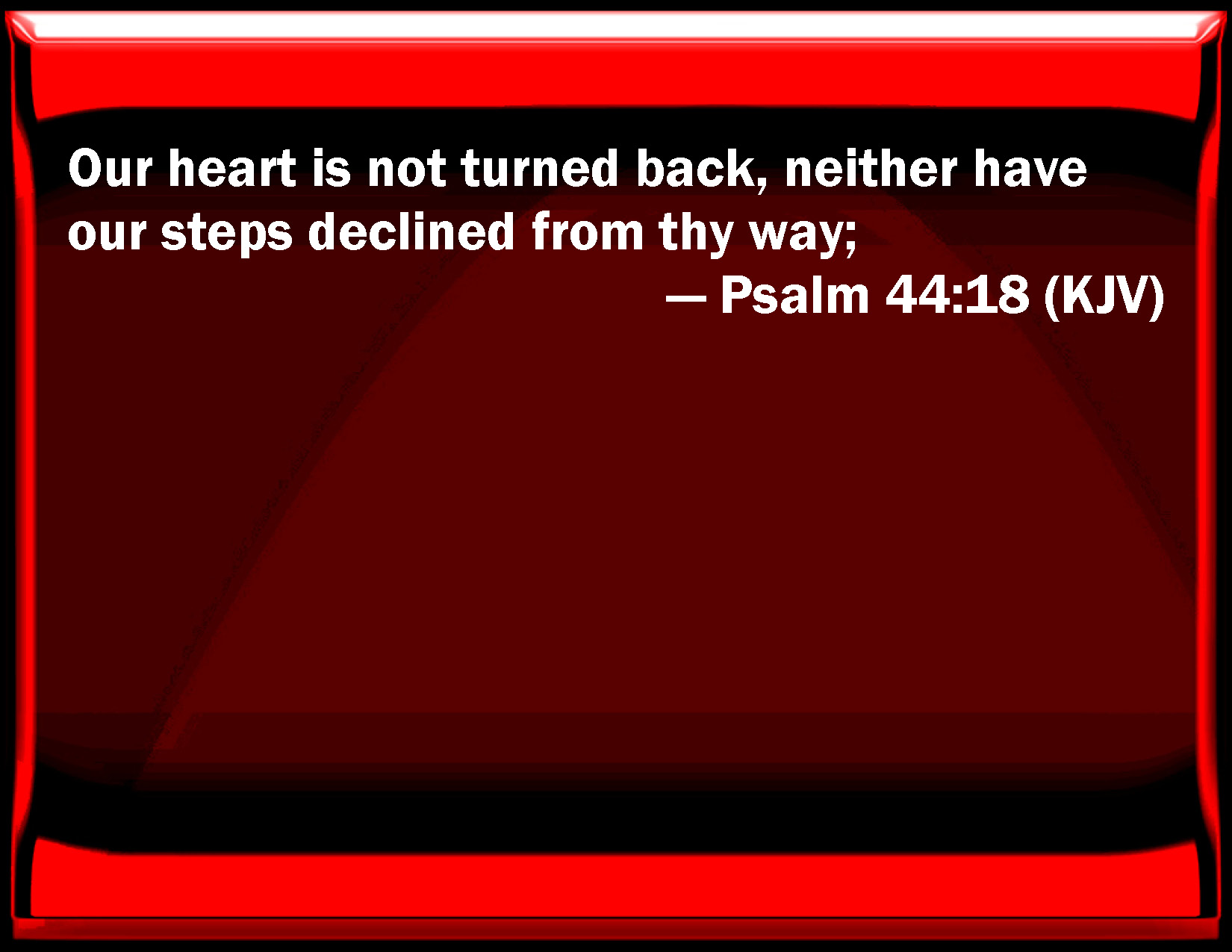 Psalm 44 18 Our Heart Is Not Turned Back Neither Have Our Steps