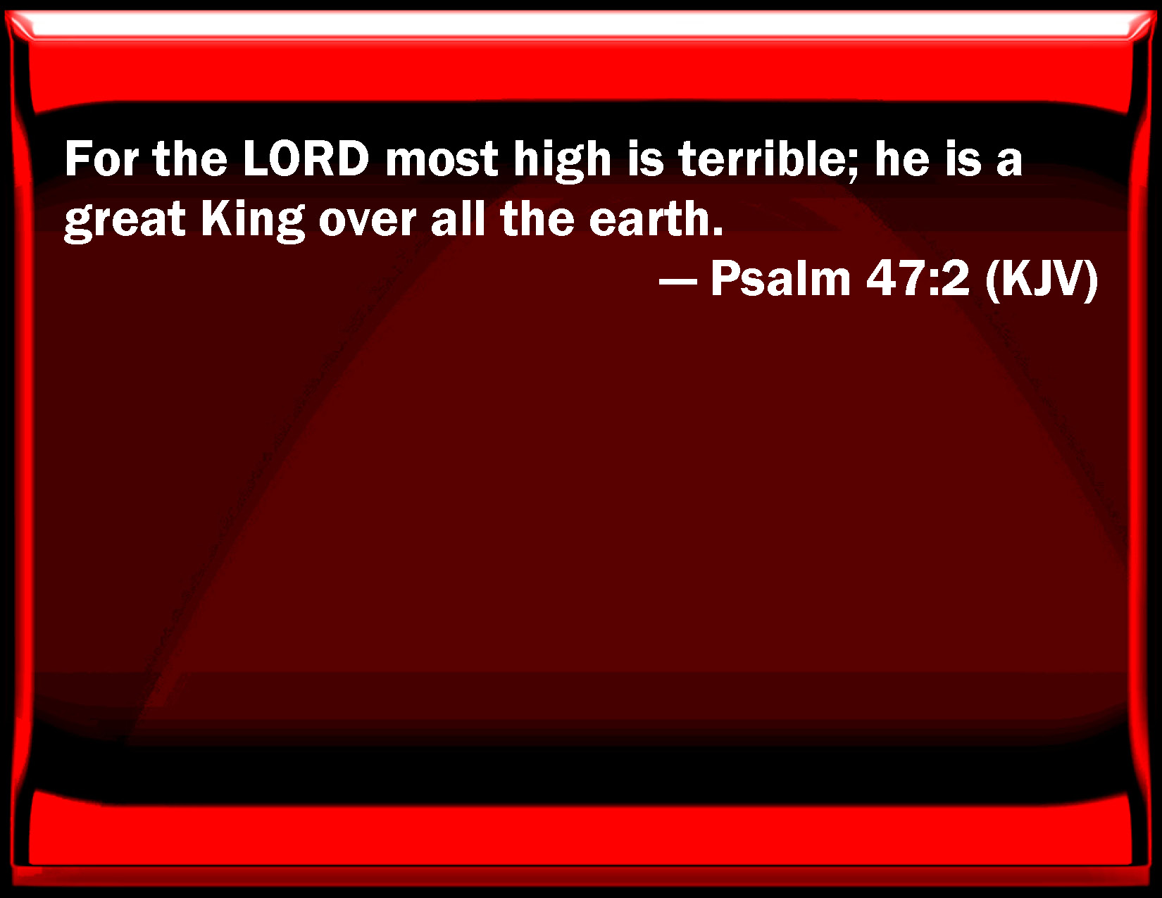 Psalm 47 2 For The LORD Most High Is Terrible He Is A Great King Over