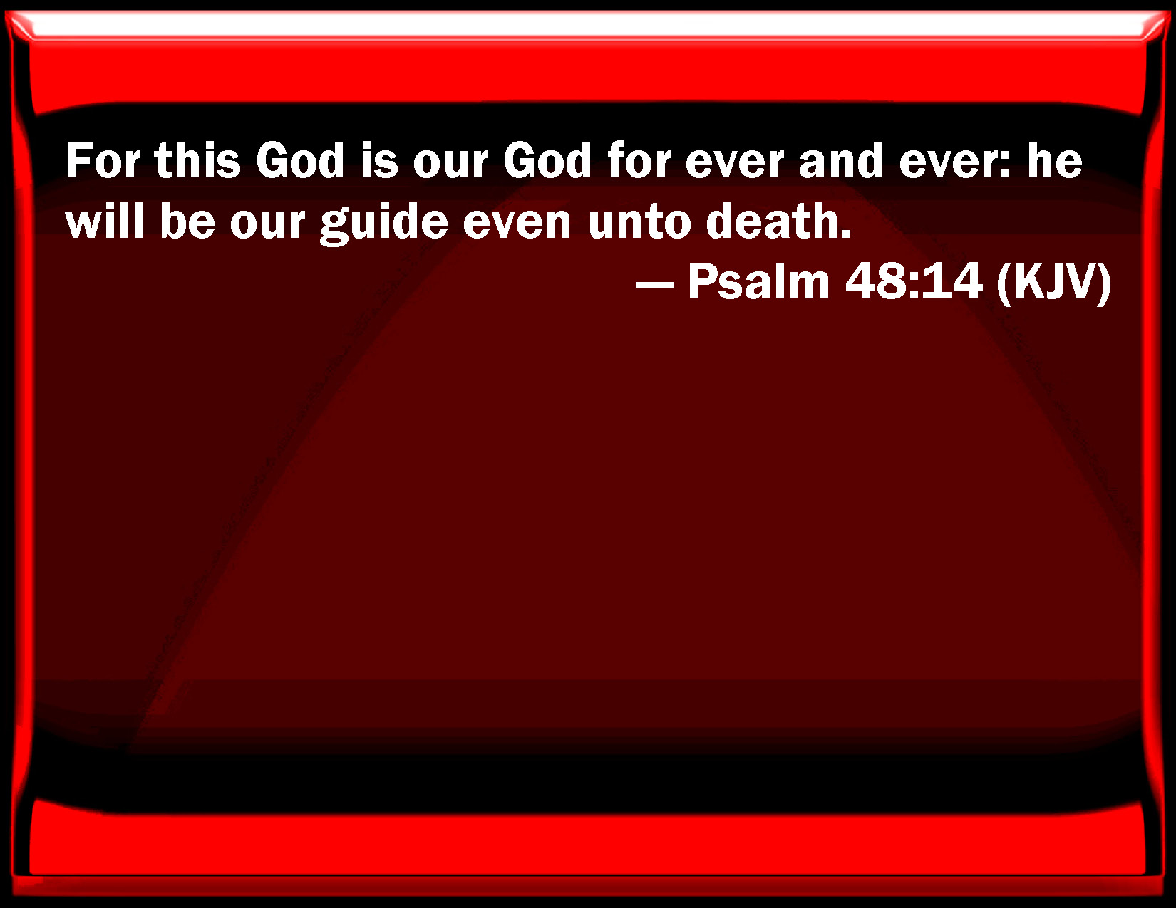 Psalm 48 14 For This God Is Our God For Ever And Ever He Will Be Our