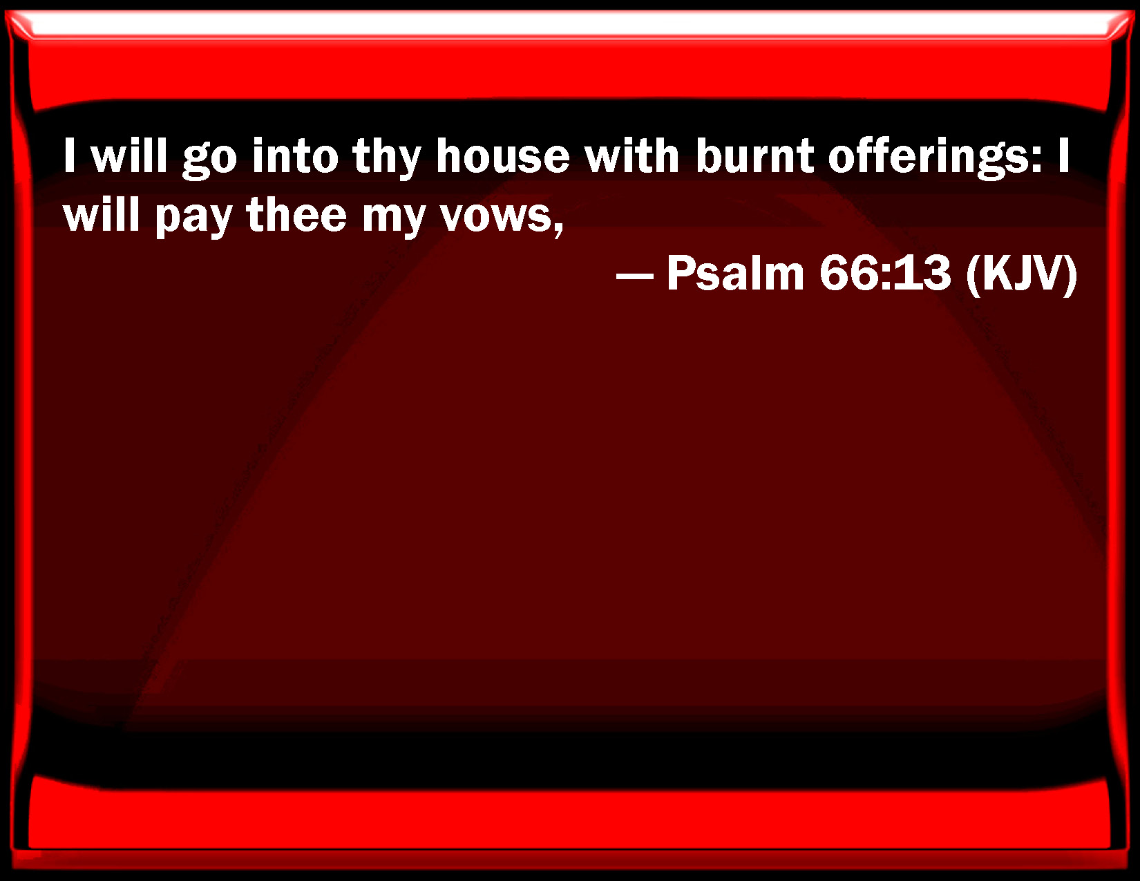 Psalm 66 13 I Will Go Into Your House With Burnt Offerings I Will Pay Psalm 66 13 I Will Go Into Your House With Burnt Offerings I Will Pay