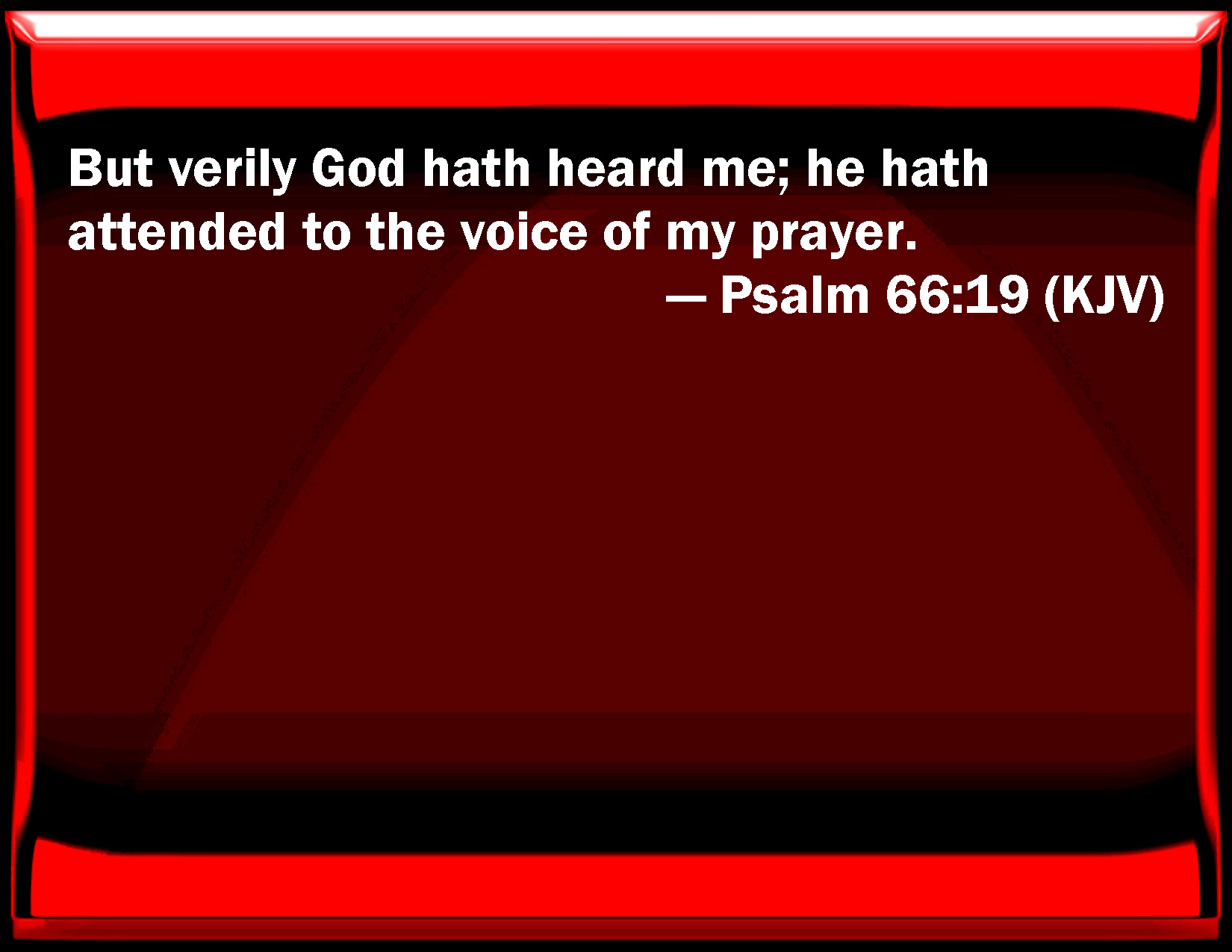 Psalm 66 19 But Truly God Has Heard Me He Has Attended To The Voice Of