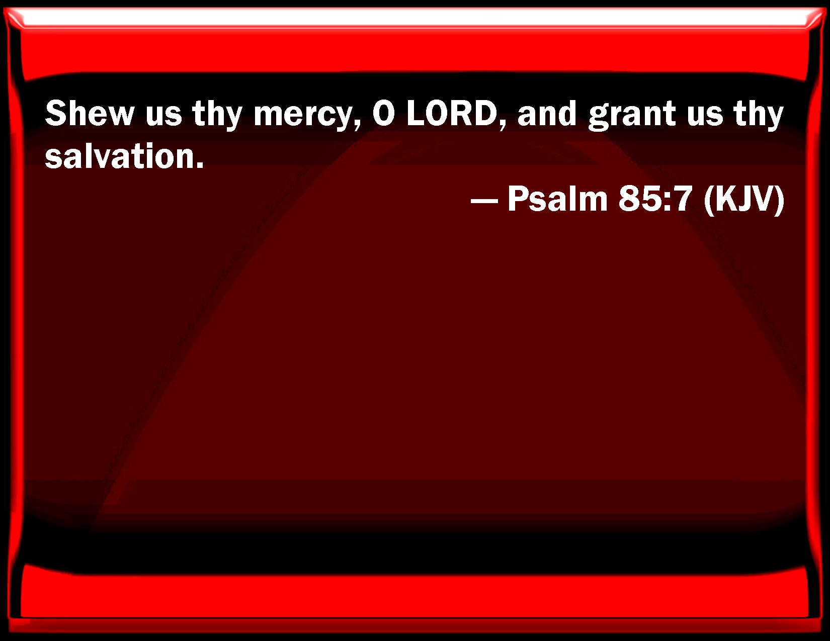 Psalm 85 7 Show Us Your Mercy O LORD And Grant Us Your Salvation 