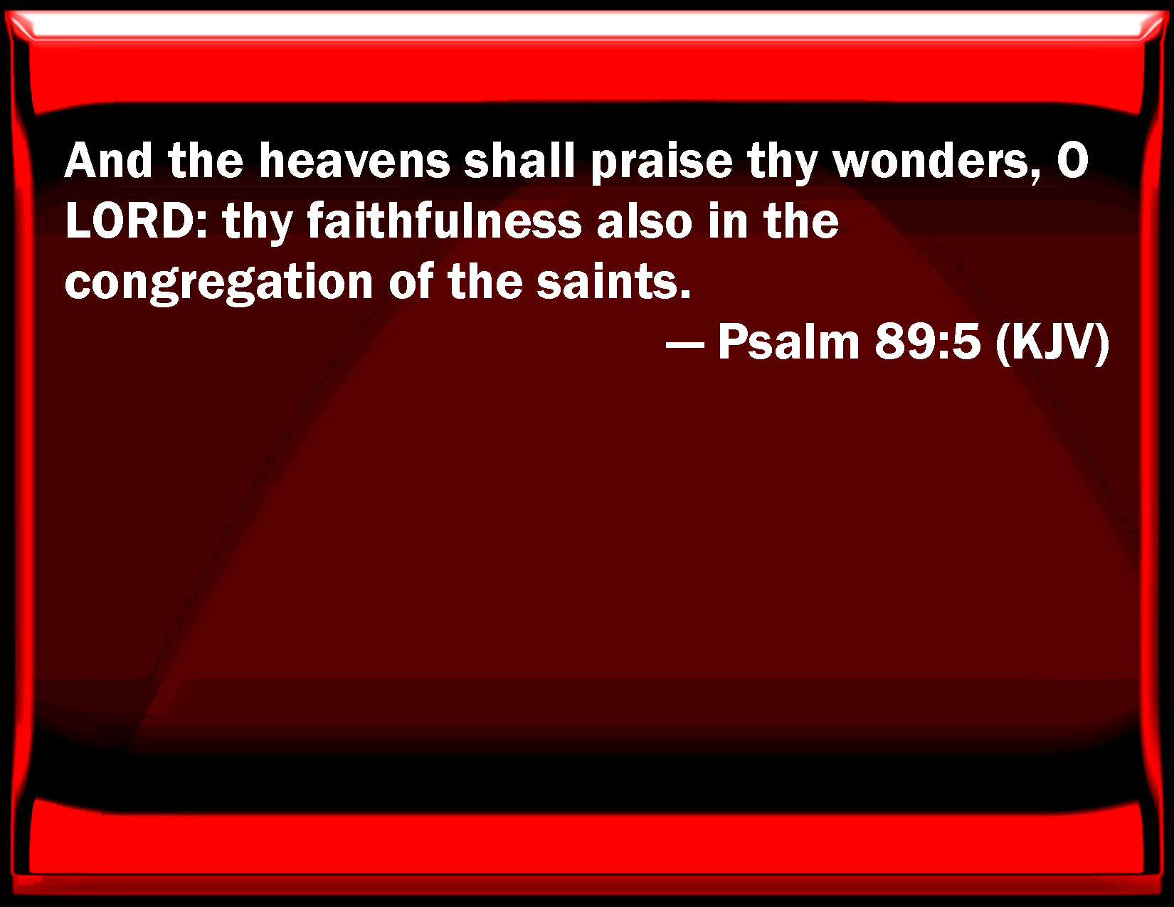 Psalm 89 5 And The Heavens Shall Praise Your Wonders O LORD Your